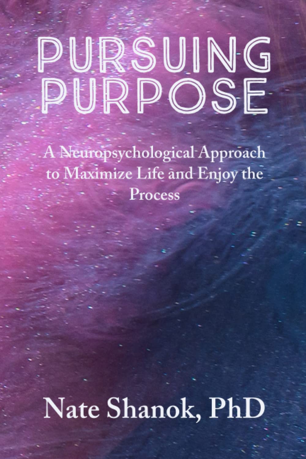 Pursuing Purpose: A Neuropsychological Approach to Maximize Life and ...