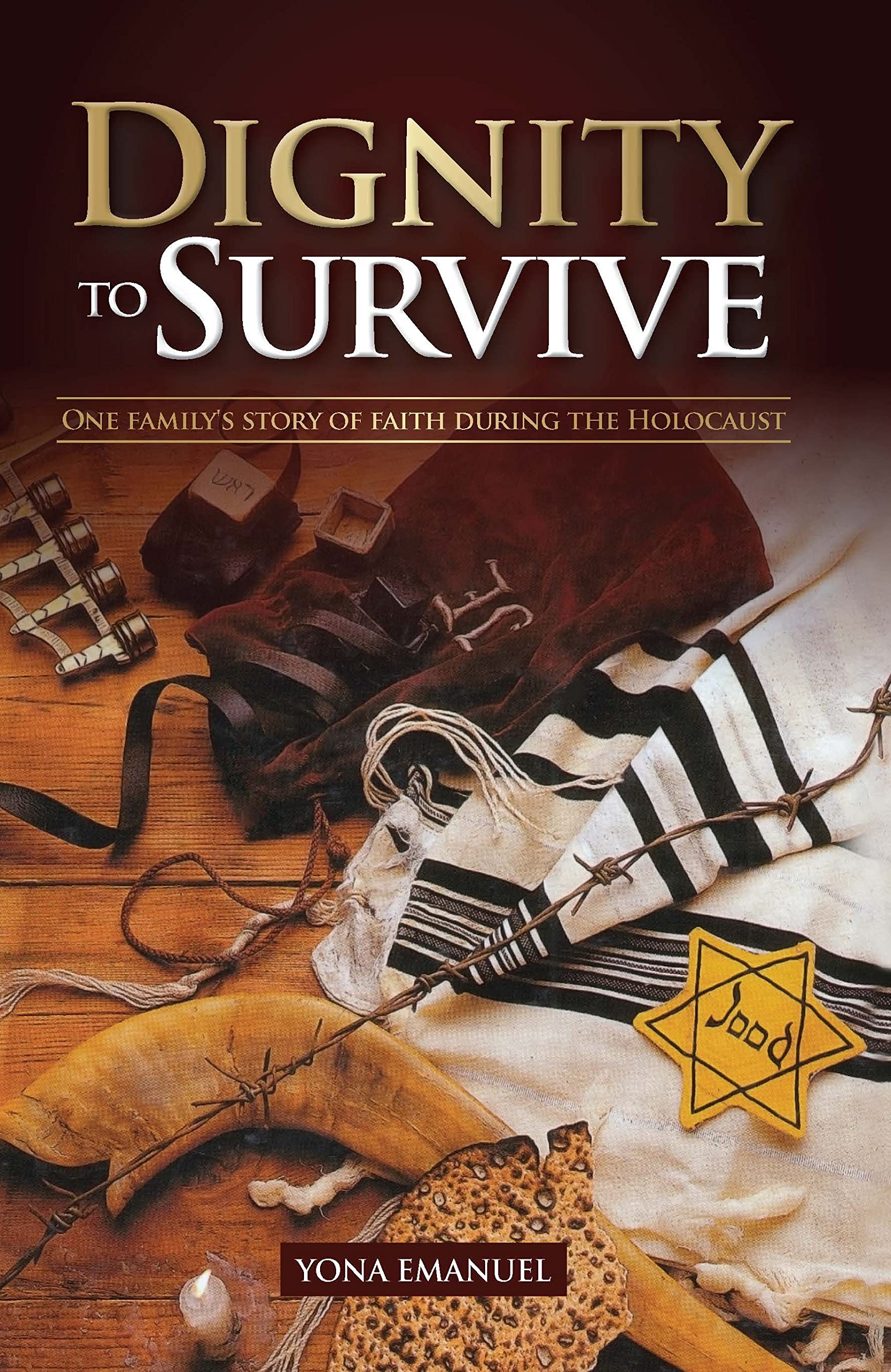 Dignity to Survive: One family's story of faith during the Holocaust by ...