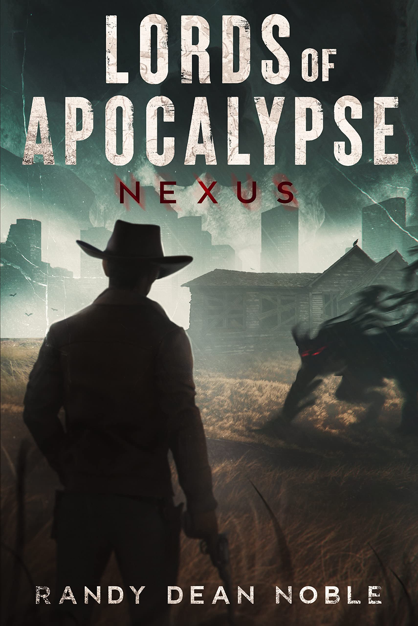 Lords of Apocalypse: Nexus by Randy Dean Noble | Goodreads