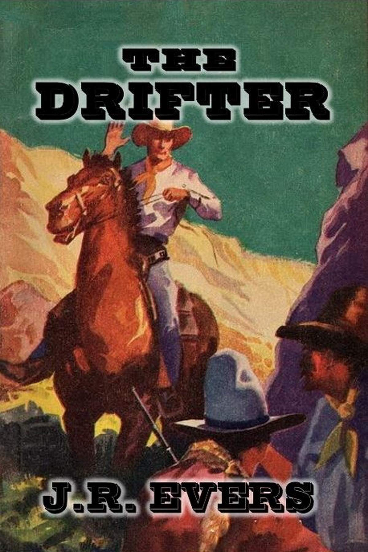 The Drifter: A Classic Western by J.R. Evers | Goodreads
