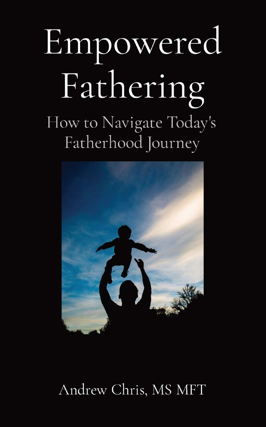 Empowered Fathering: How to Navigate Today's Fatherhood Journey by ...