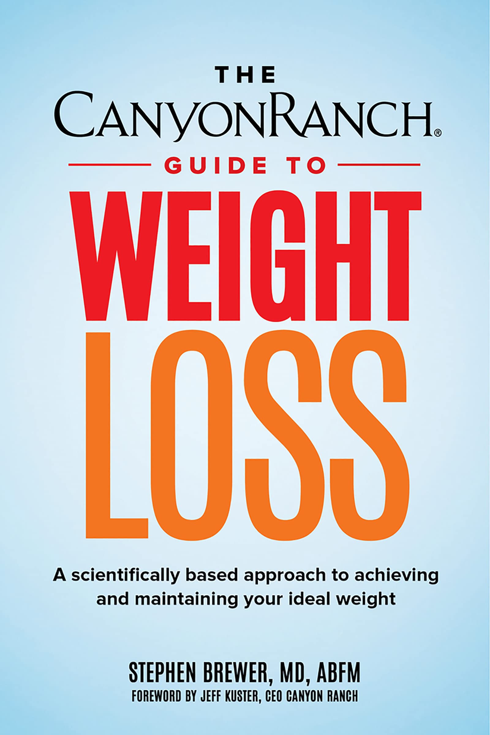 The Canyon Ranch Guide to Weight Loss: A Scientifically Based Approach ...