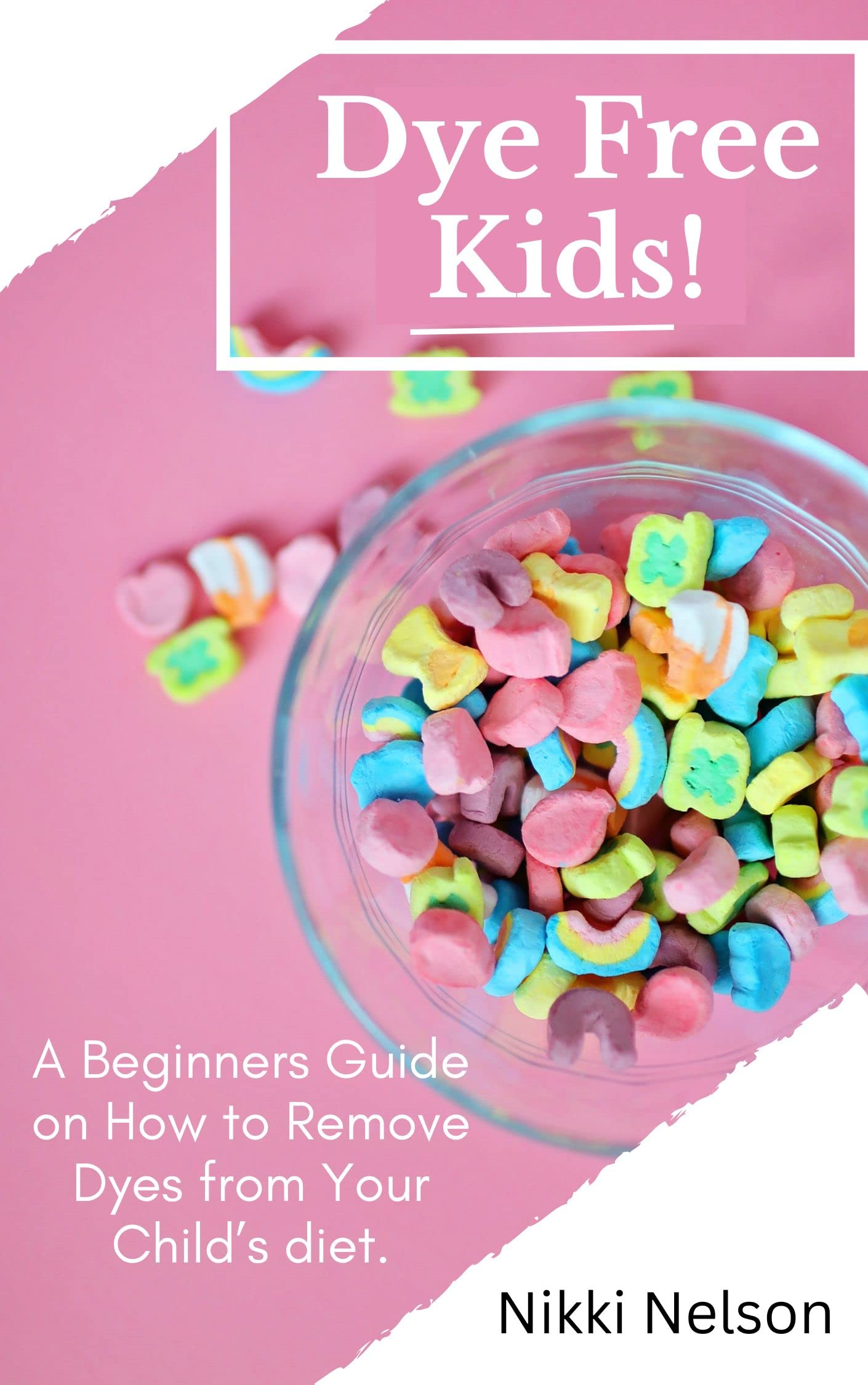 Dye Free Kids: A Beginners Guide on How to Remove Dyes from Your Child ...