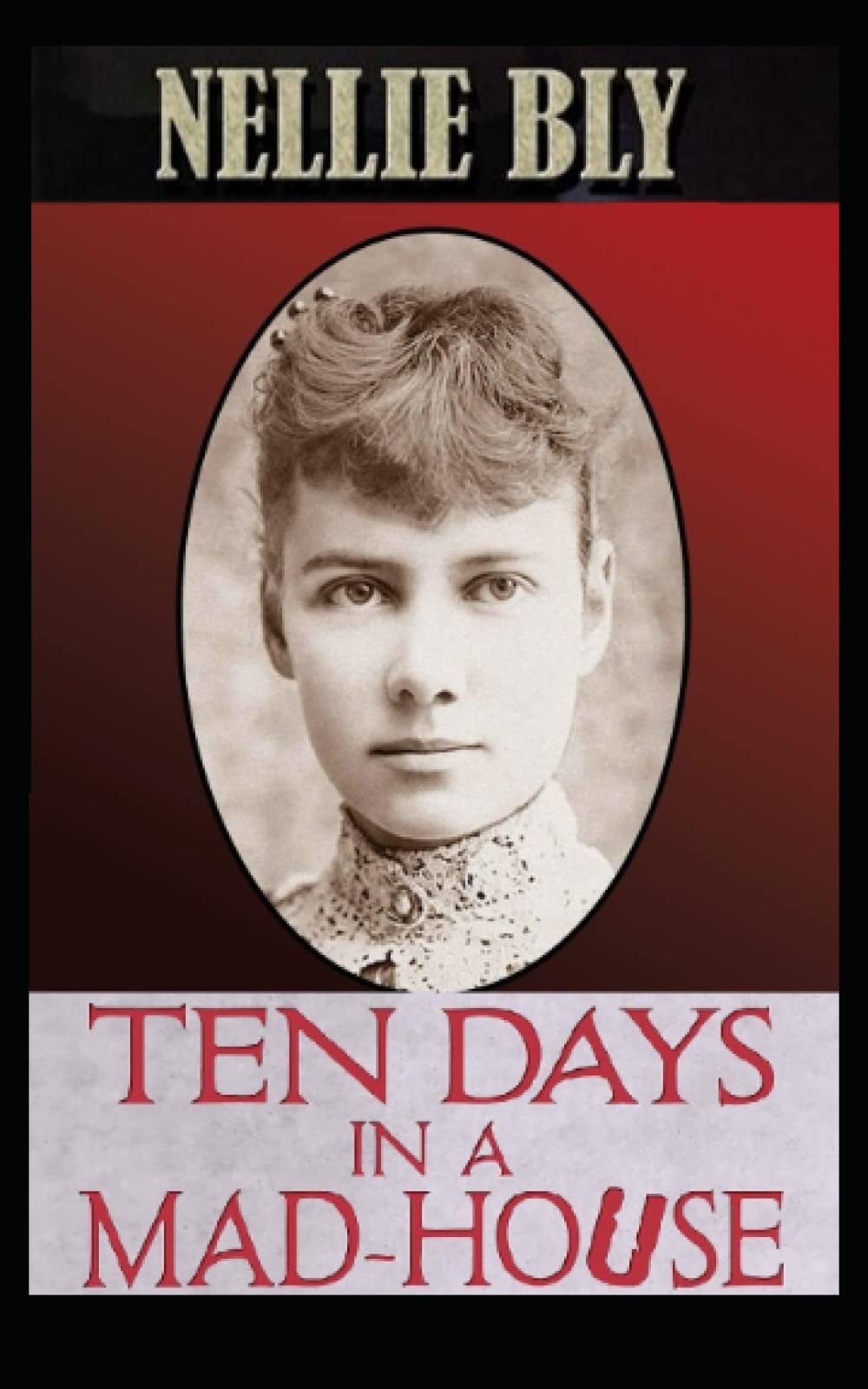 Ten Days in a Mad-House : illustrated by Nellie Bly | Goodreads