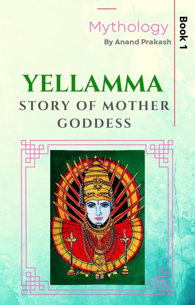 Yellamma: Story of Mother Goddess by Anand Prakash | Goodreads