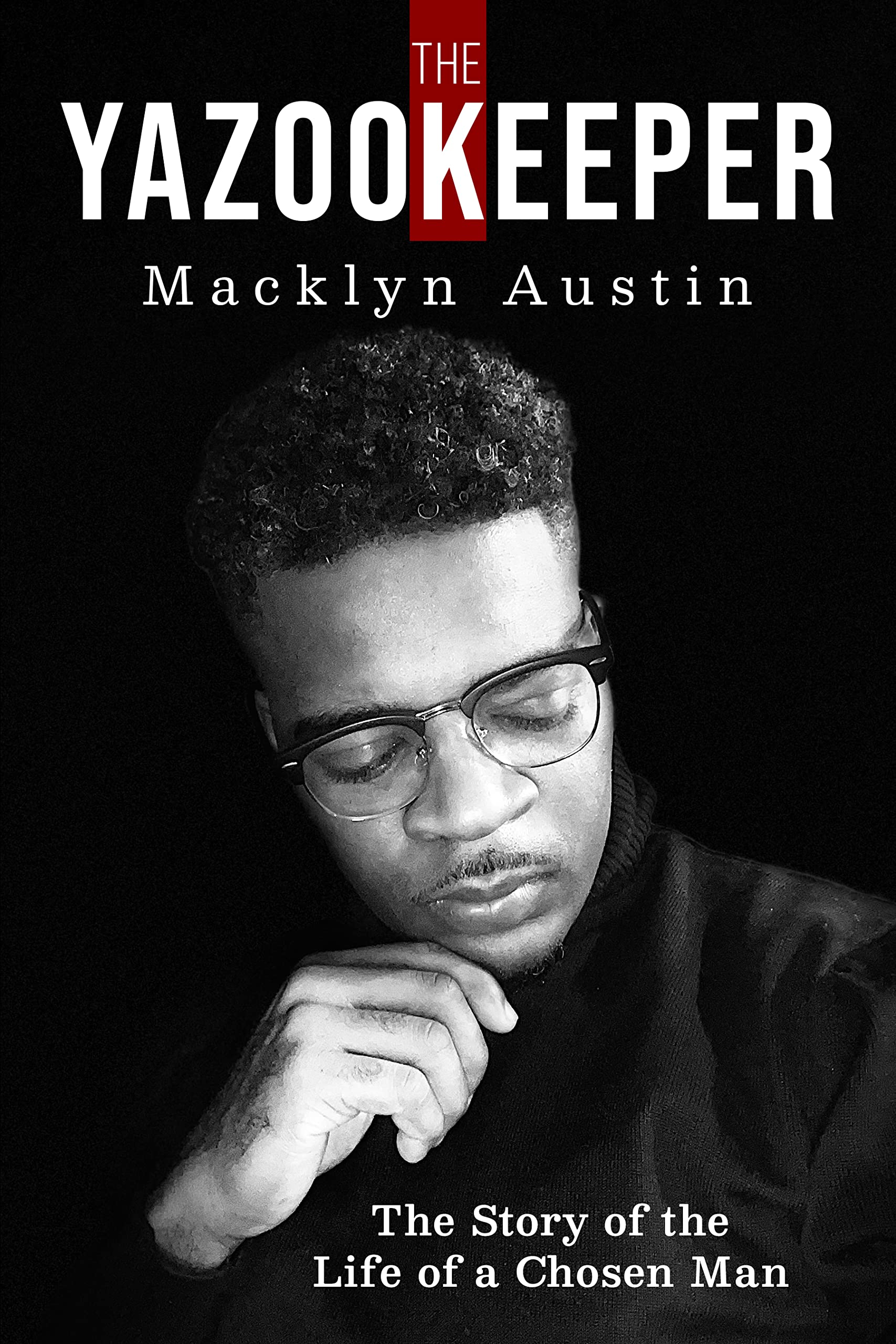 The YazooKeeper: The Story of the Life of a Chosen Man by Macklyn ...