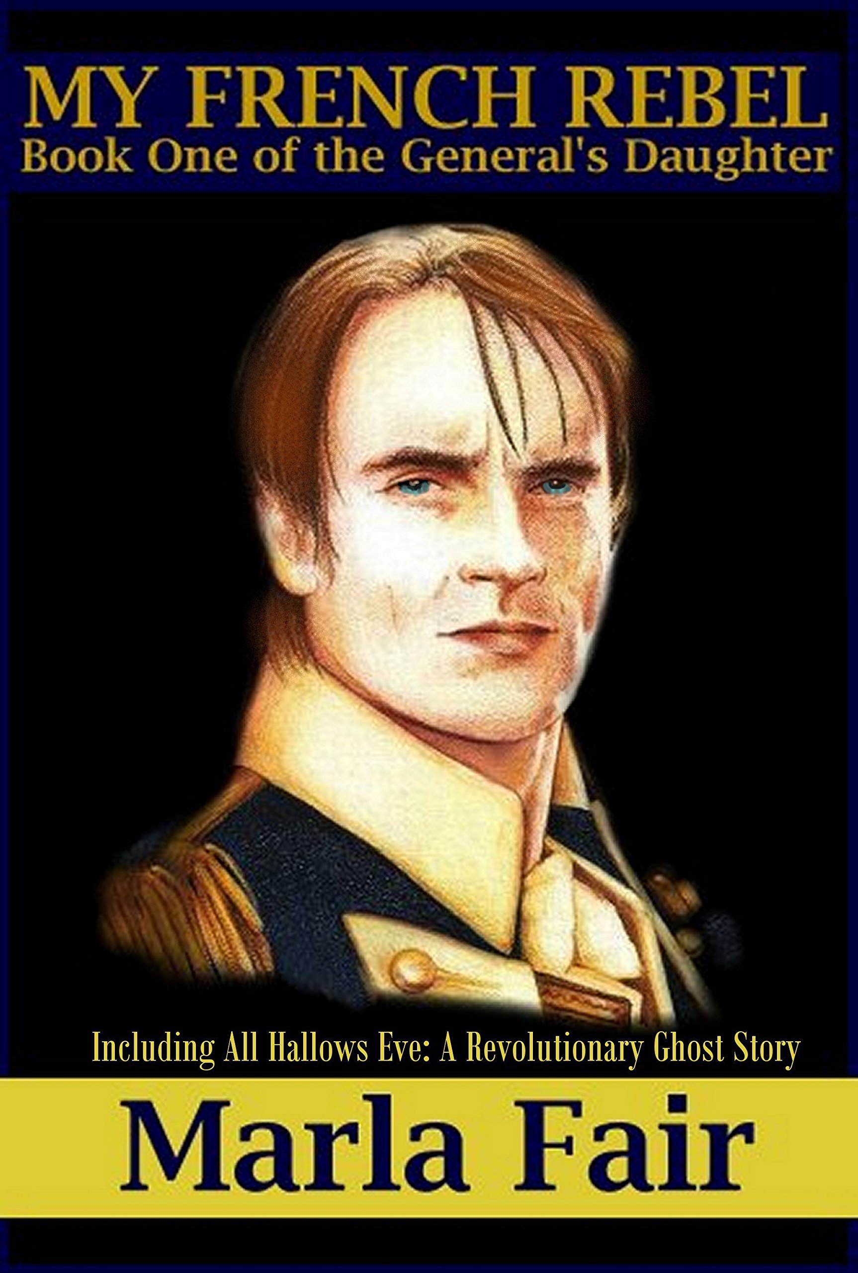 My French Rebel (The General's Daughter Book 1) by Marla Fair | Goodreads