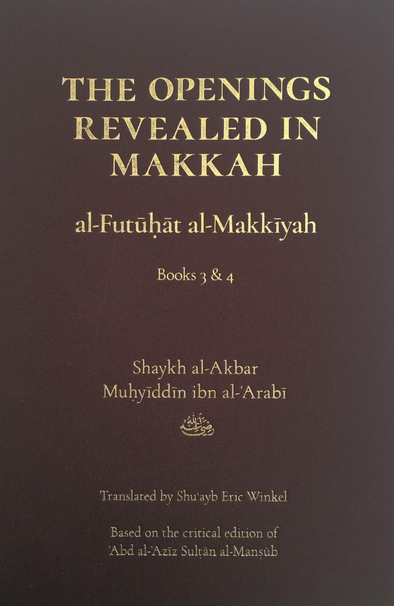 The Openings Revealed in Makkah (al-Futuhat al-Makkiyah), Books 3 & 4 ...