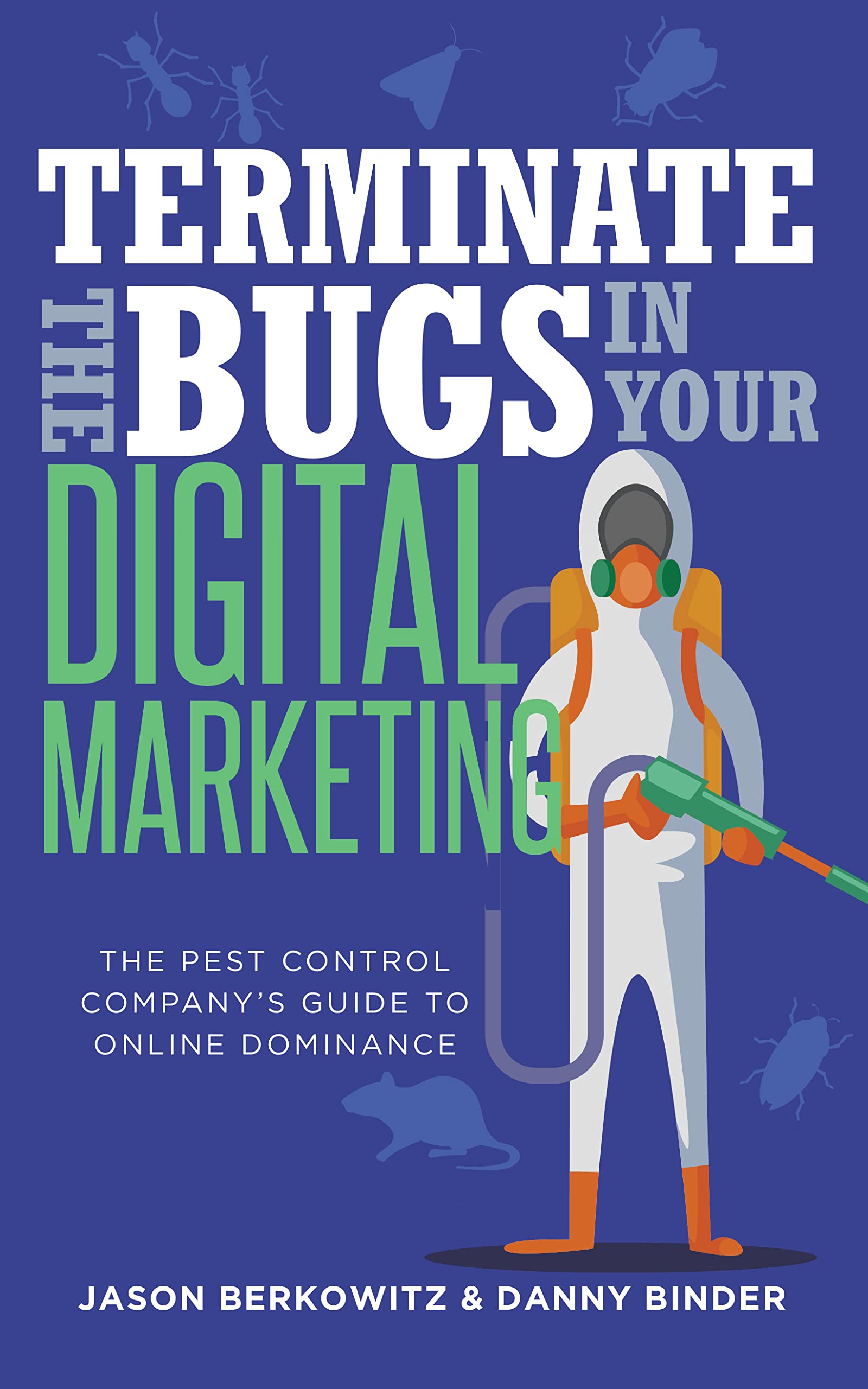TERMINATE THE BUGS IN YOUR DIGITAL MARKETING: THE PEST CONTROL COMPANY ...