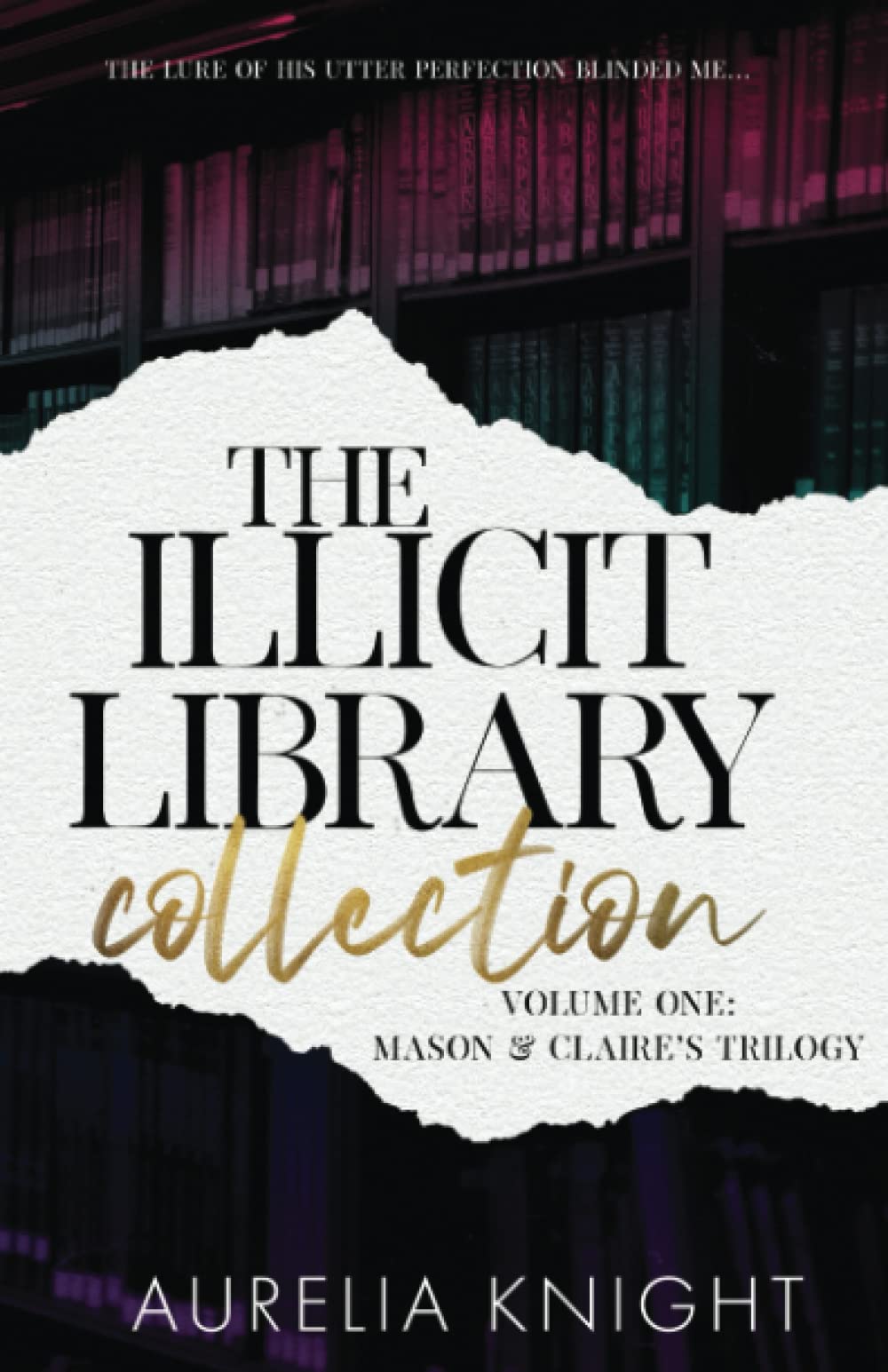 The Illicit Library Collection Volume One: Mason & Claire’s Trilogy by Aurelia Knight | Goodreads