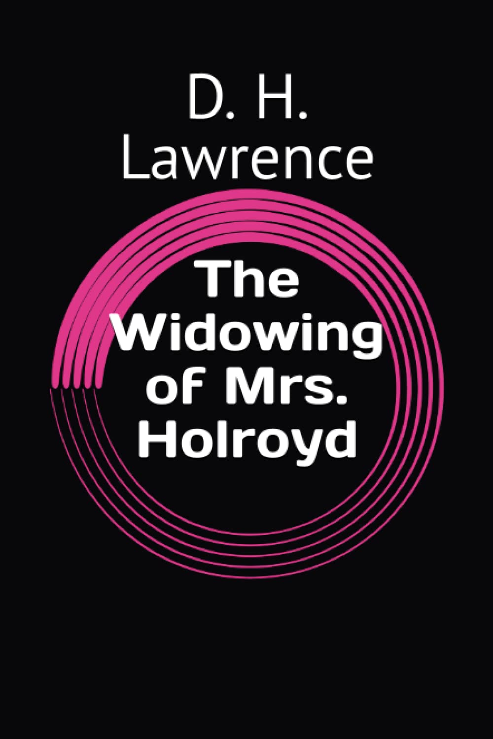 The Widowing of Mrs. Holroyd by D.H. Lawrence | Goodreads