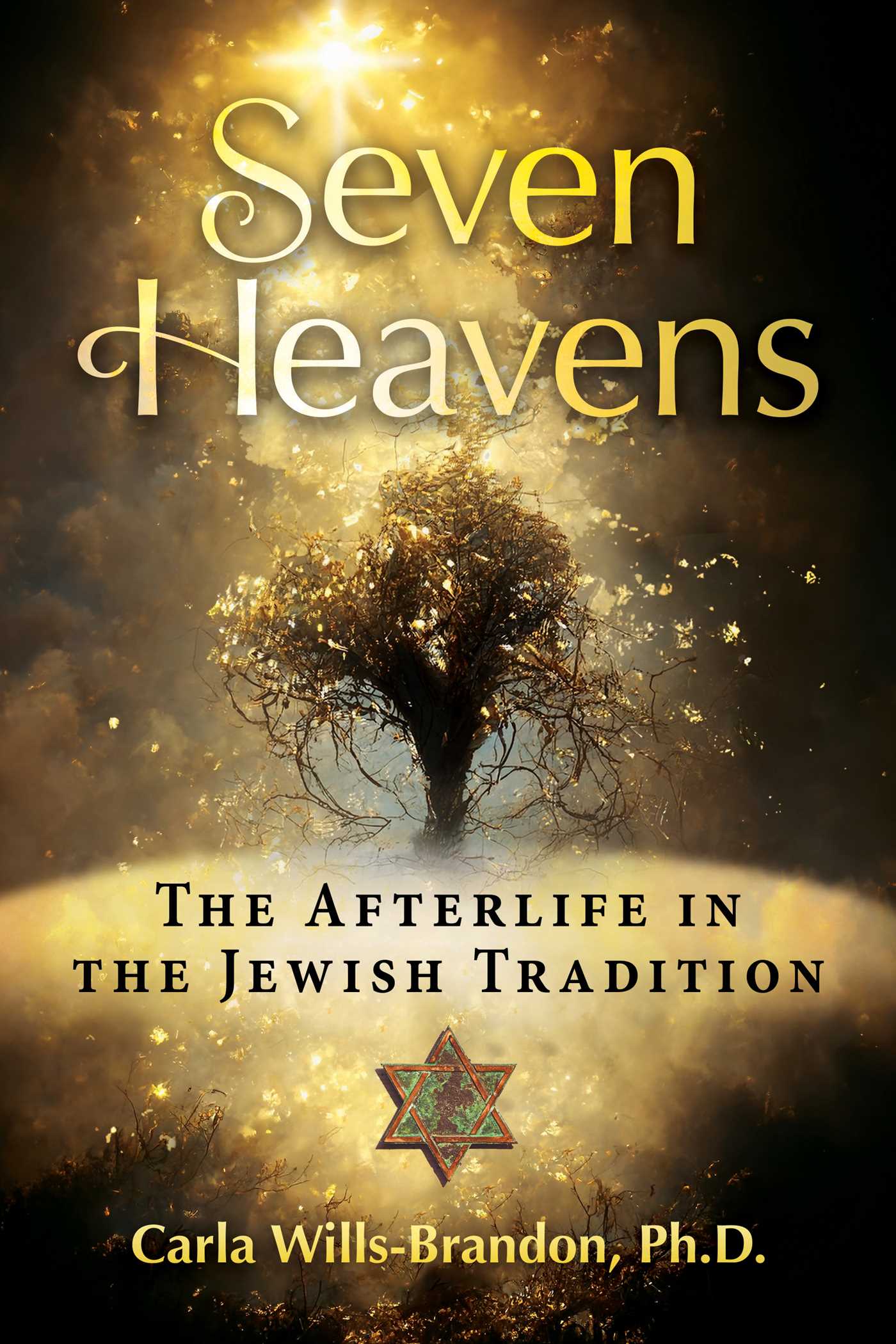 Seven Heavens: The Afterlife in the Jewish Tradition by Carla Wills ...