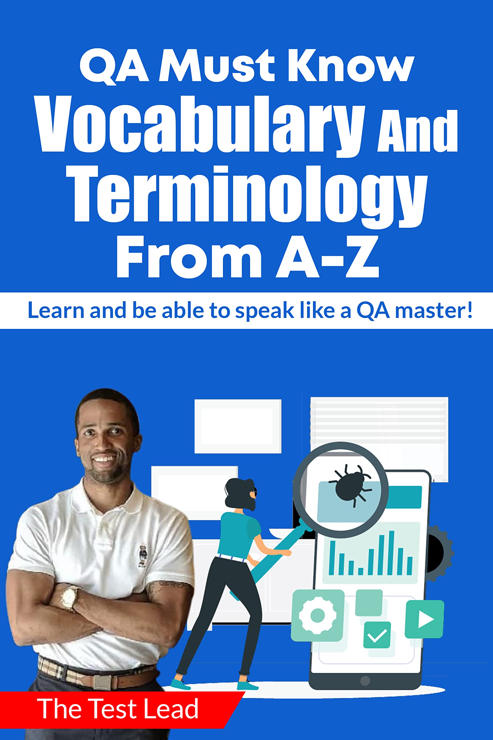 QA Must Know Terminology From A-Z: Learn and be able to speak like a QA ...