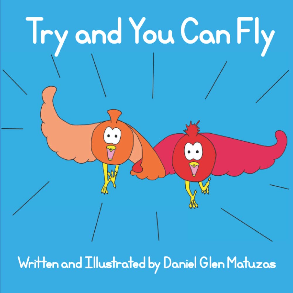 Try and You Can Fly by Daniel Glen Matuzas | Goodreads