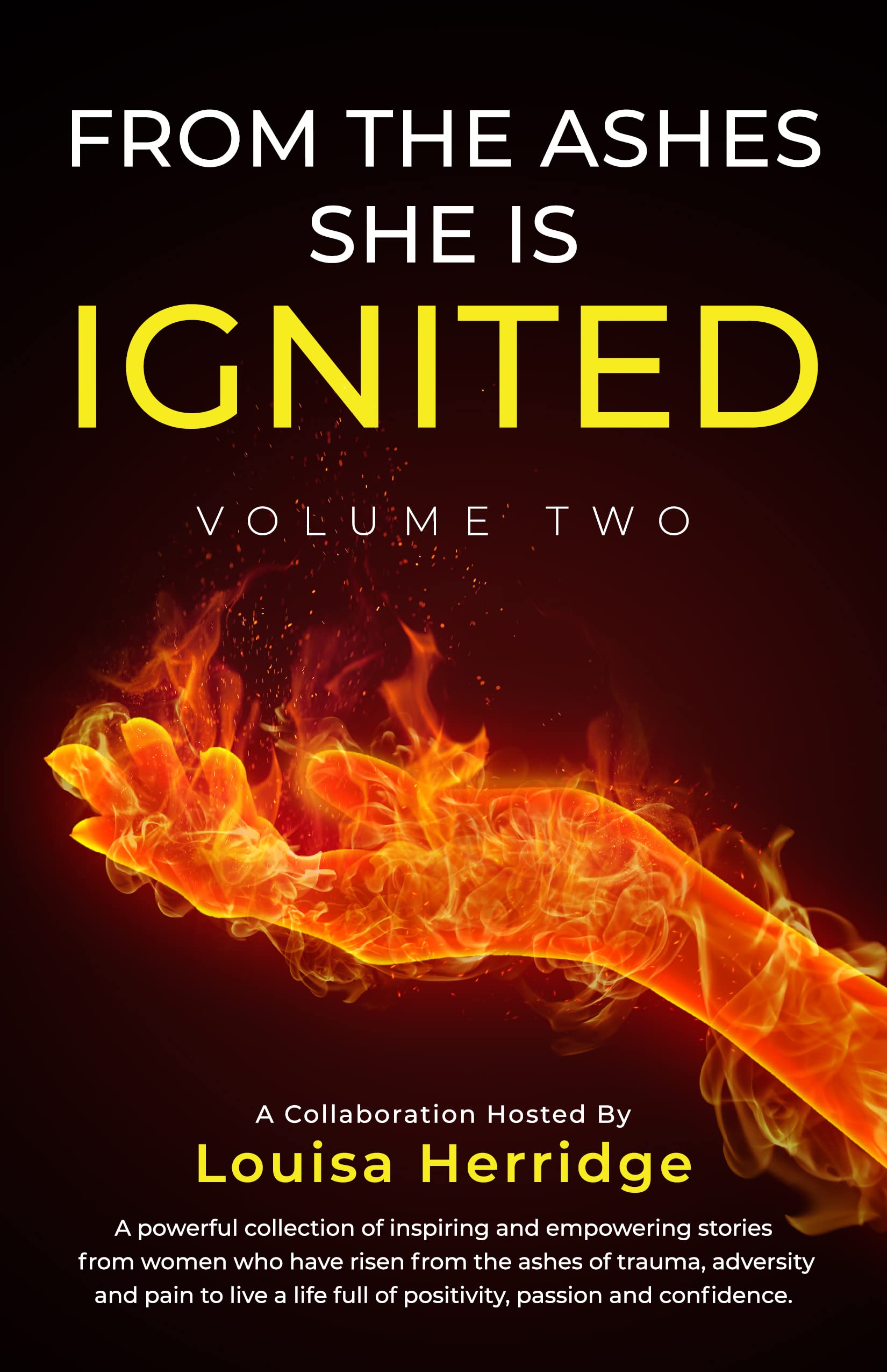 From the Ashes, She is Ignited: Volume 2: A collection of inspiring ...