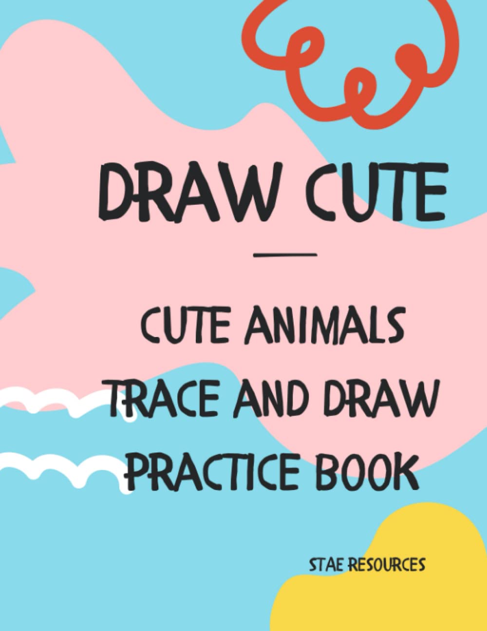 Draw Cute - Cute Animals Trace & Draw Practice Book by JB Adams | Goodreads