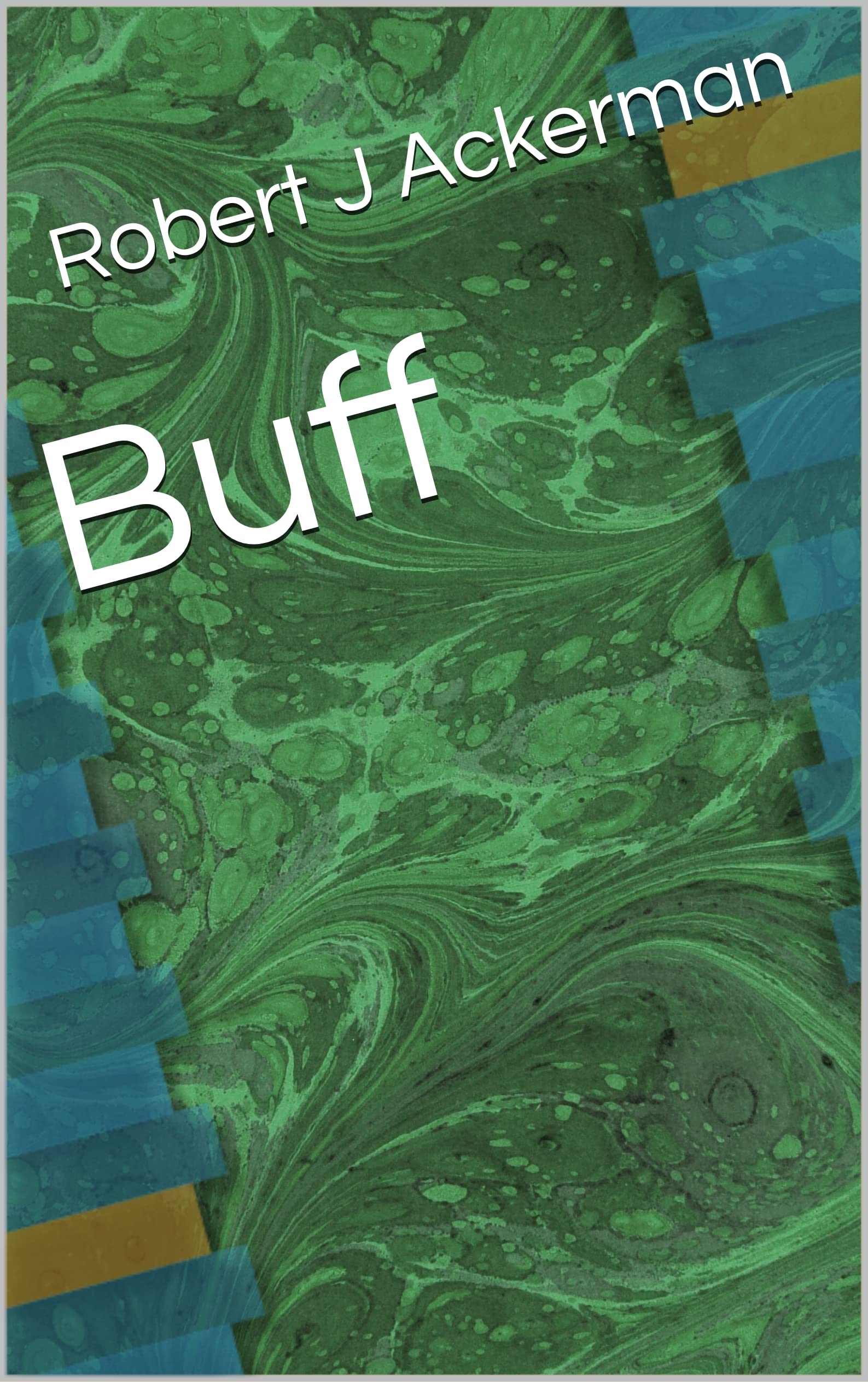 Buff by Robert J Ackerman | Goodreads