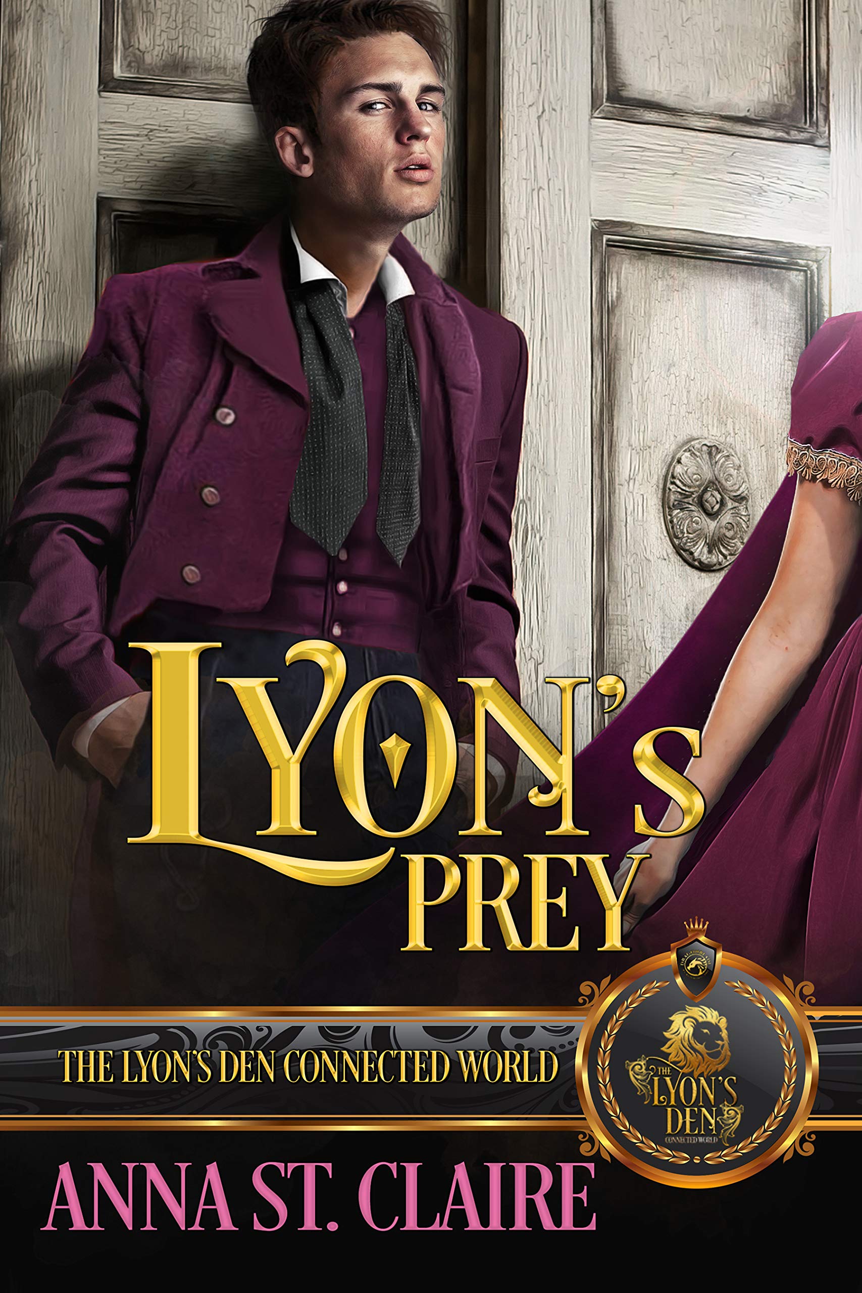Lyon's Prey: The Lyon's Den Connected World by Anna St. Claire | Goodreads