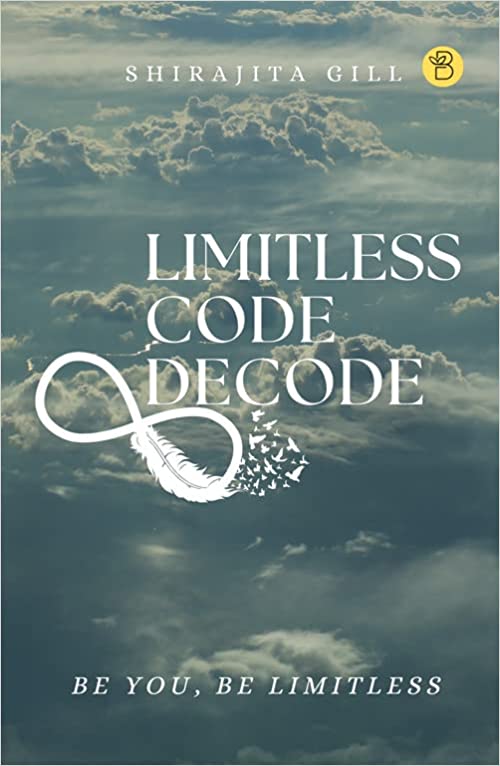 Limitless Code Decode by Shirajita Gill | Goodreads