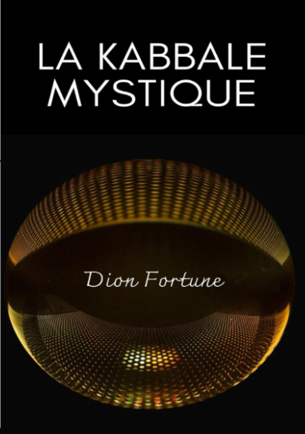La Kabbale mystique (traduit) (French Edition) by Dion Fortune | Goodreads
