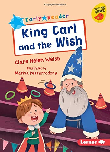 King Carl and the Wish (Early Bird Readers ― Blue by Clare Helen Welsh ...