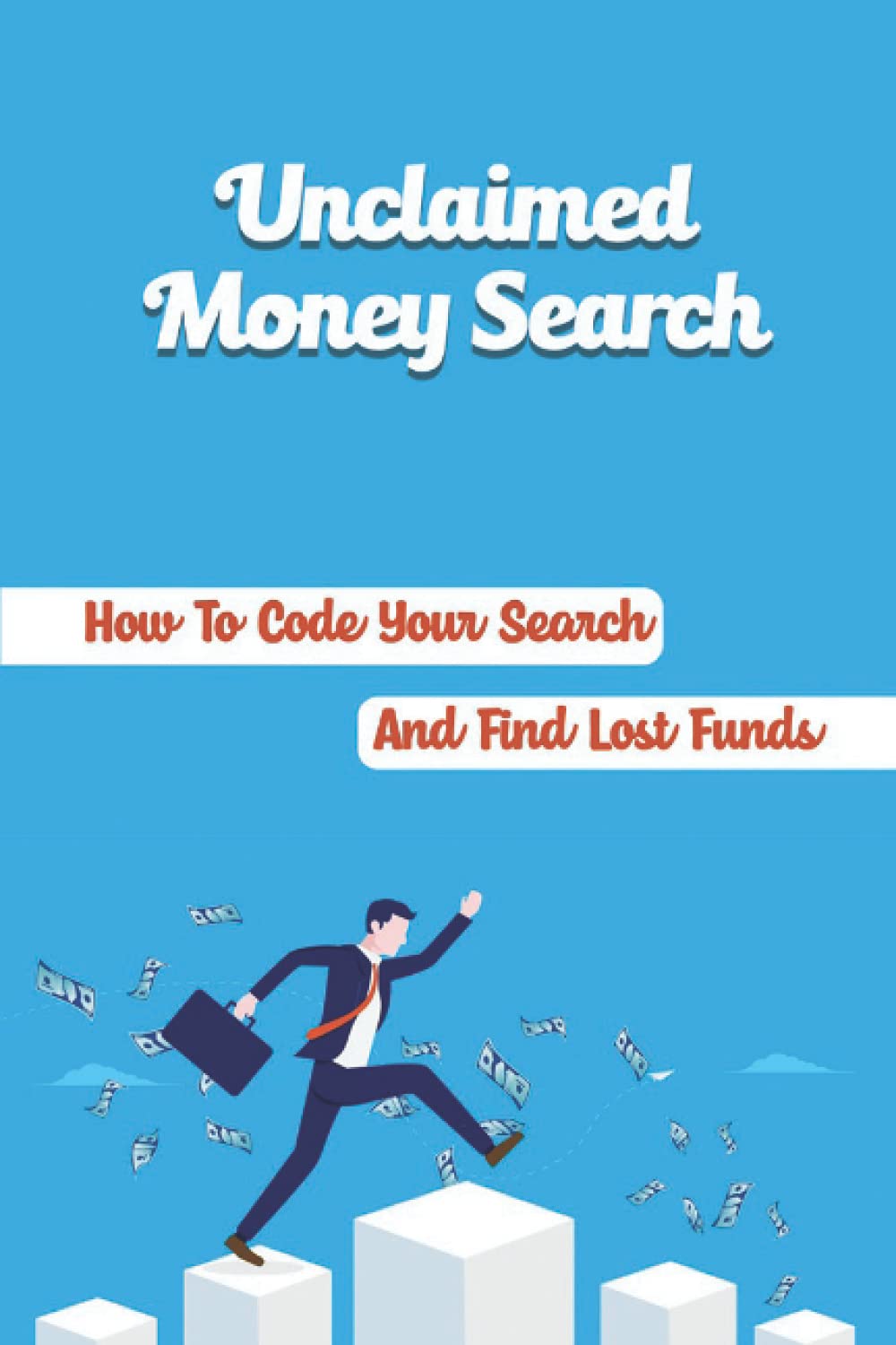 Unclaimed Money Search: How To Code Your Search And Find Lost Funds ...