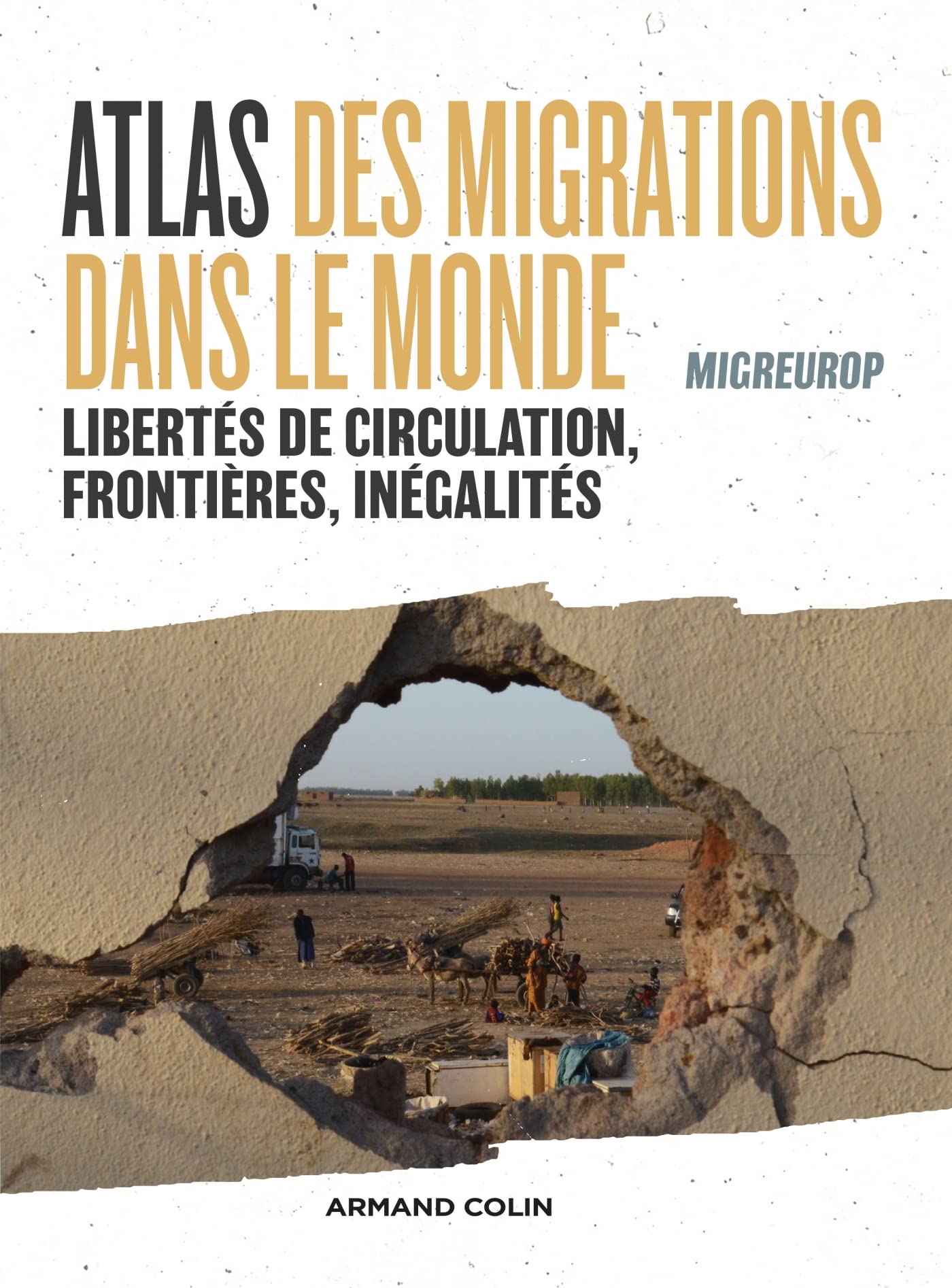 Atlas des migrations dans le monde: Libertés de circulation, frontières ...