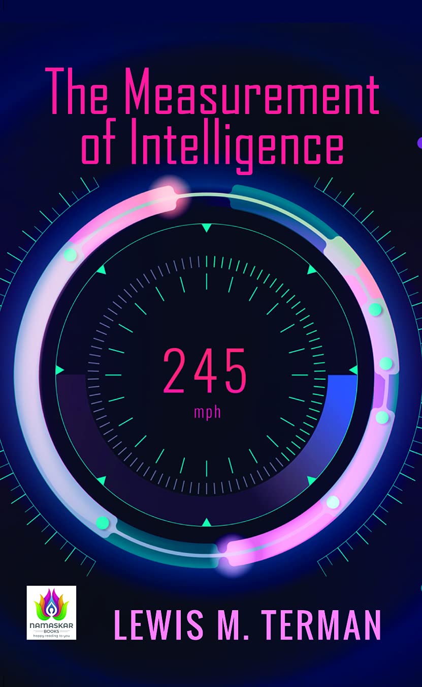 The Measurement of Intelligence: Lewis M. Terman's Exploration of Intellectual Abilities by ...