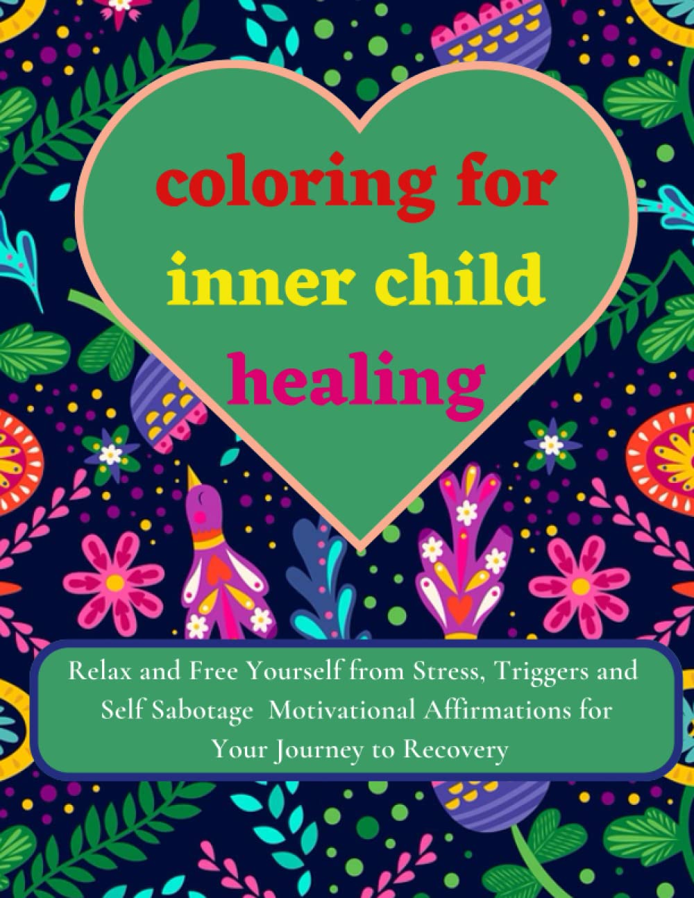 Coloring for Inner Child Healing: Relax and Free Yourself from Stress ...