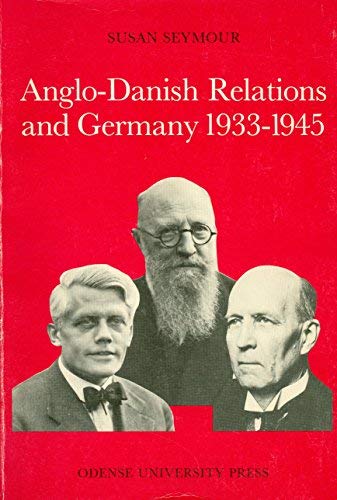 Anglo-Danish Relations and Germany 1933-1945 by Susan Seymour | Goodreads