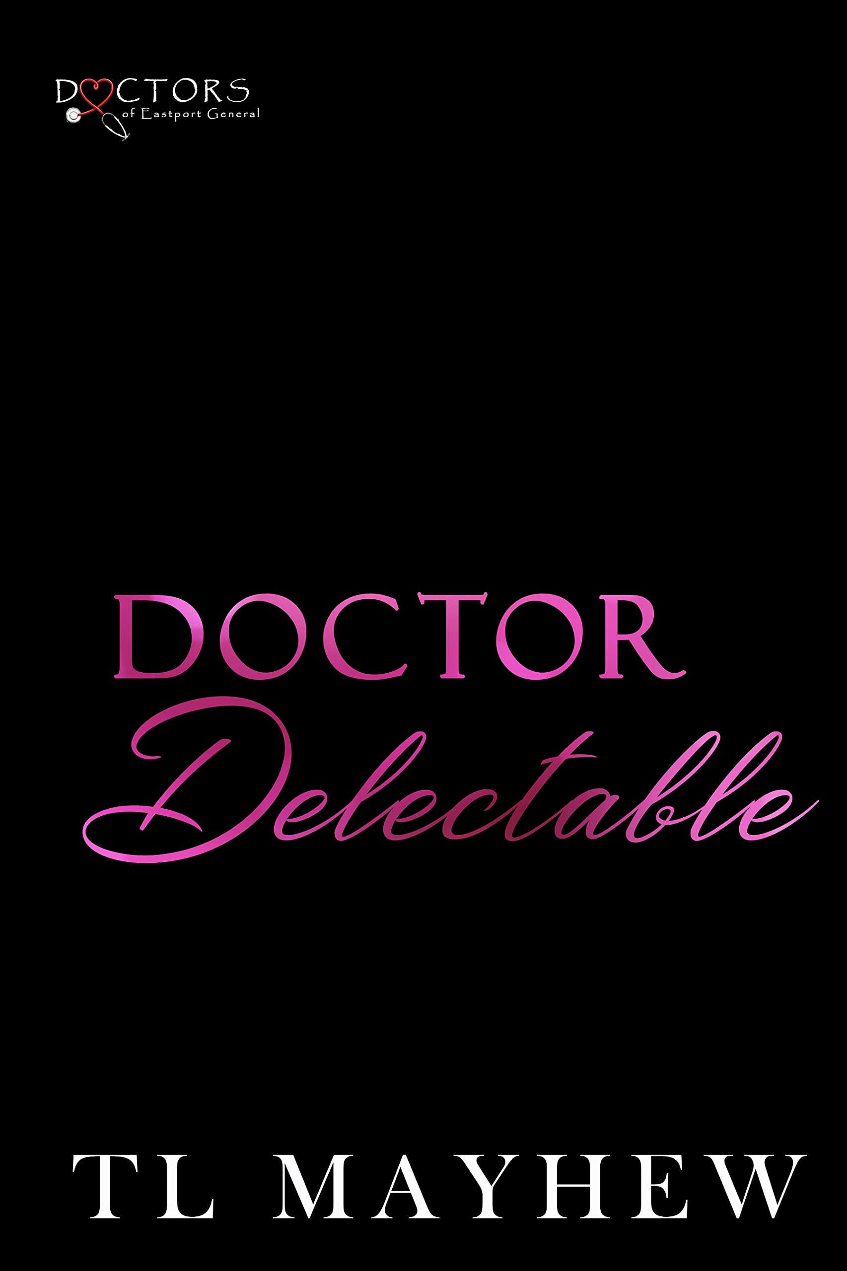 Doctor Delectable by TL Mayhew | Goodreads