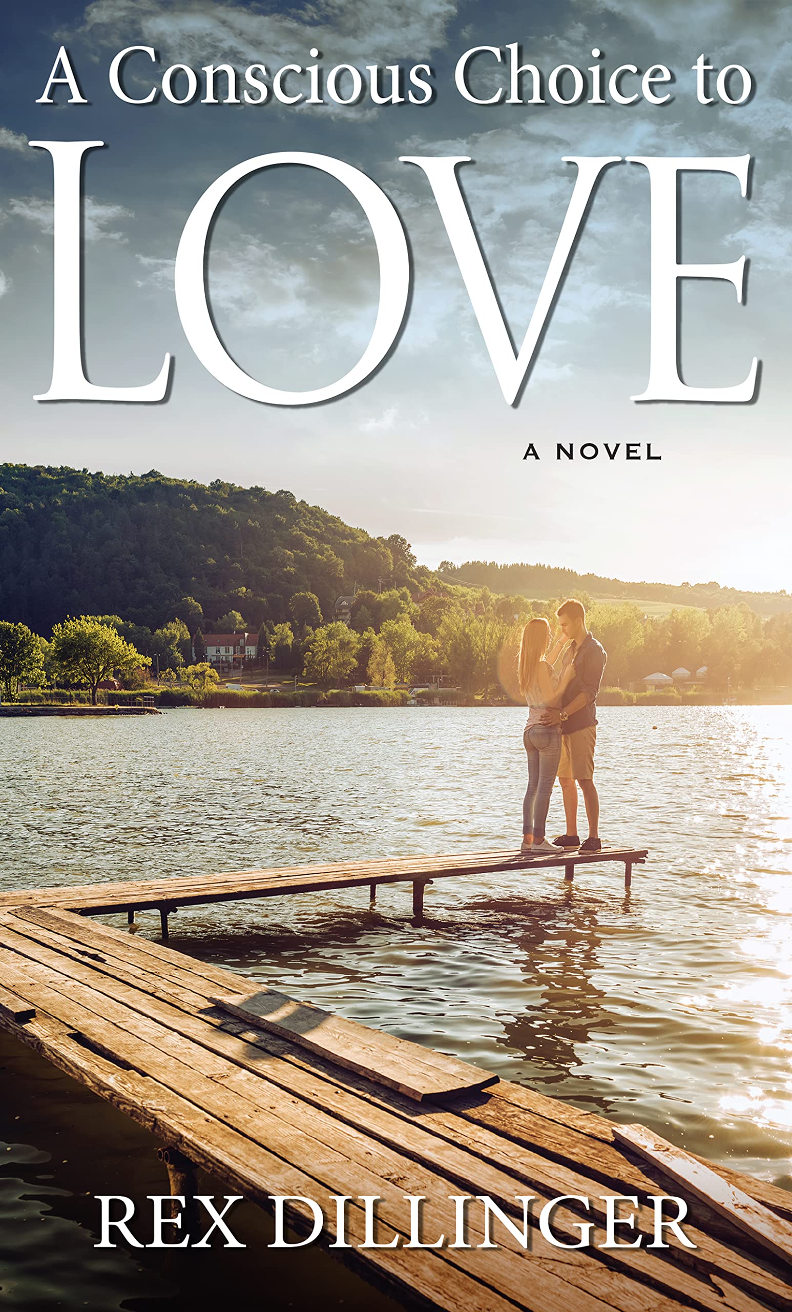 A Conscious Choice to Love by Rex Dillinger | Goodreads