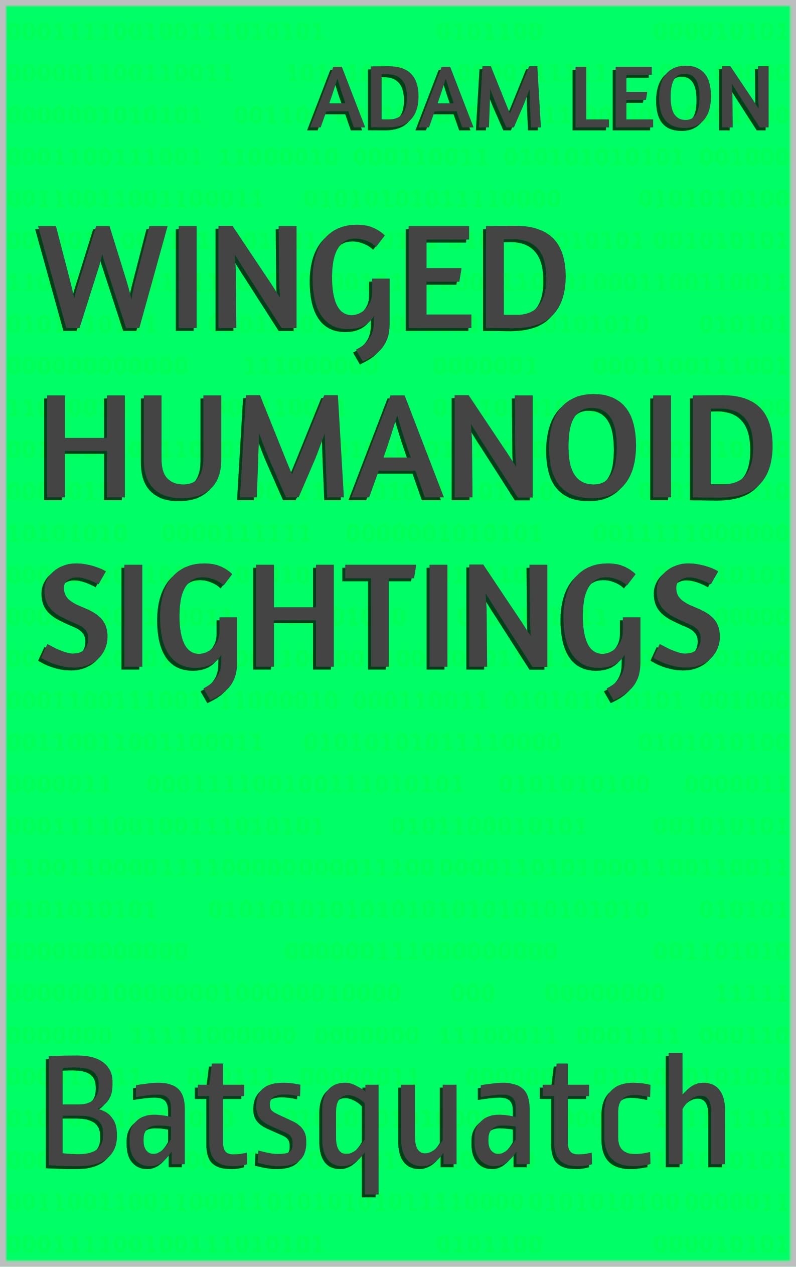 Winged Humanoid Sightings: Batsquatch by Adam Leon | Goodreads