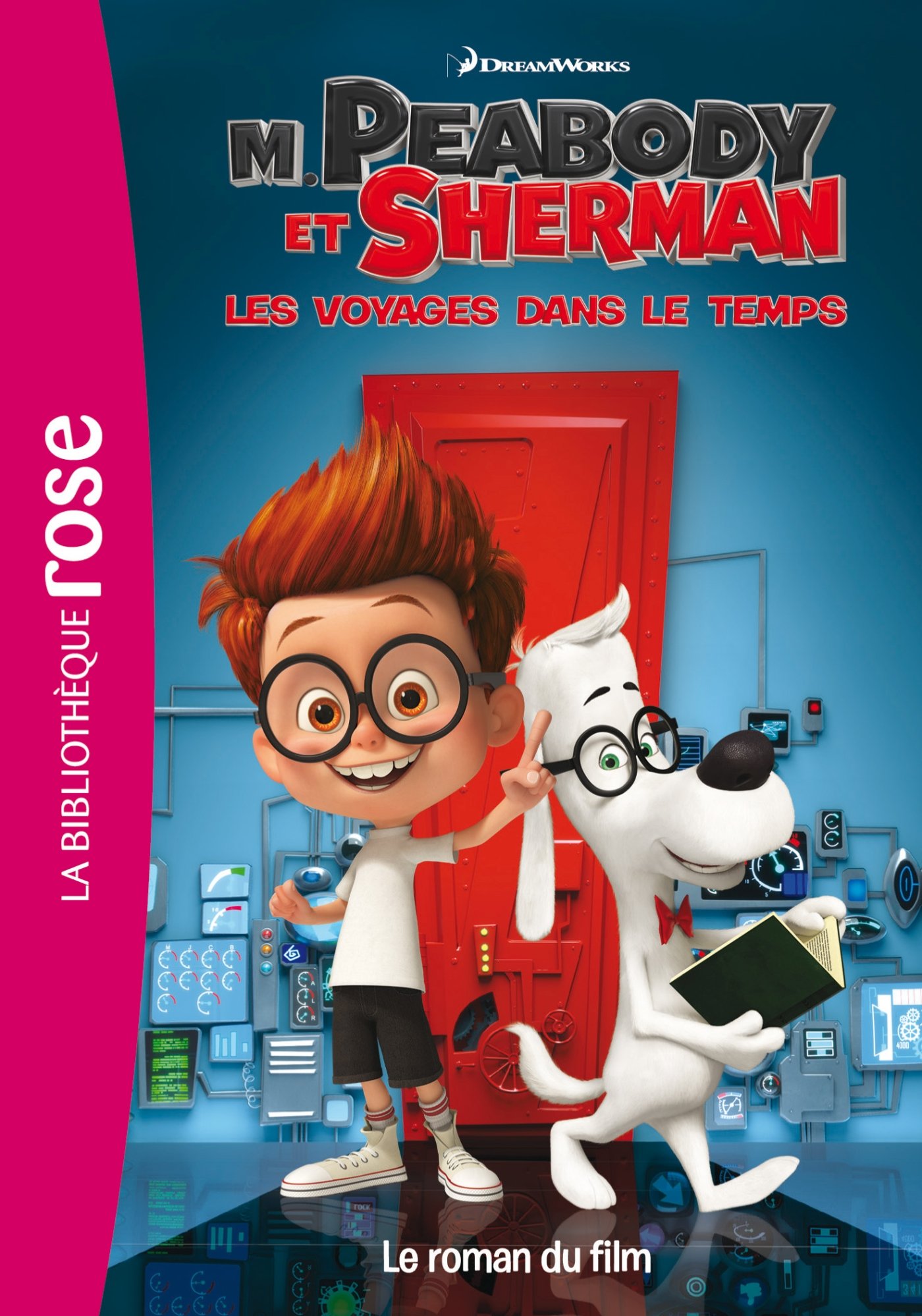 M. Peabody & Sherman, Les voyages dans le temps - Le roman du film by ...