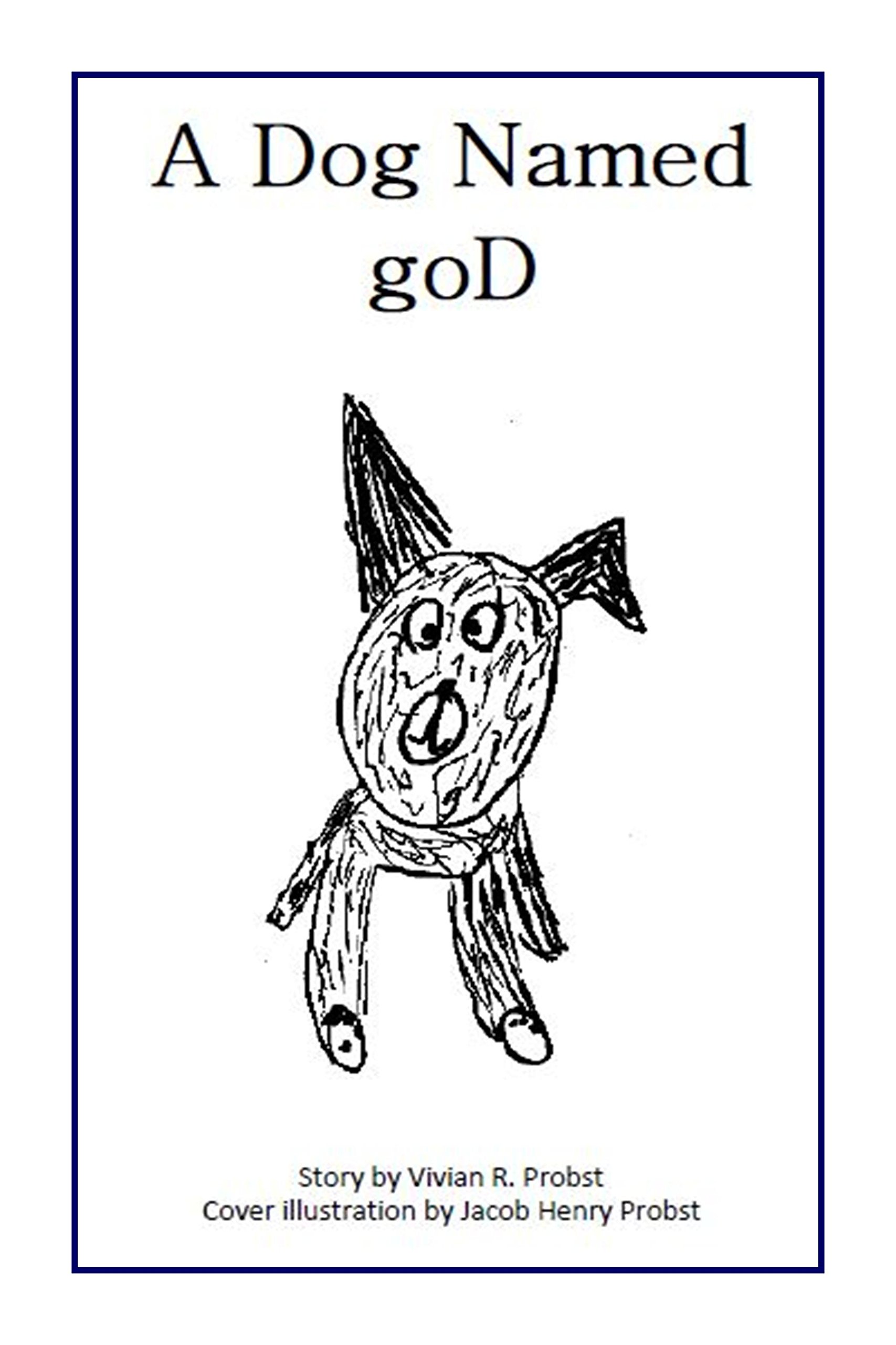 A Dog Named goD by Vivian R. Probst | Goodreads