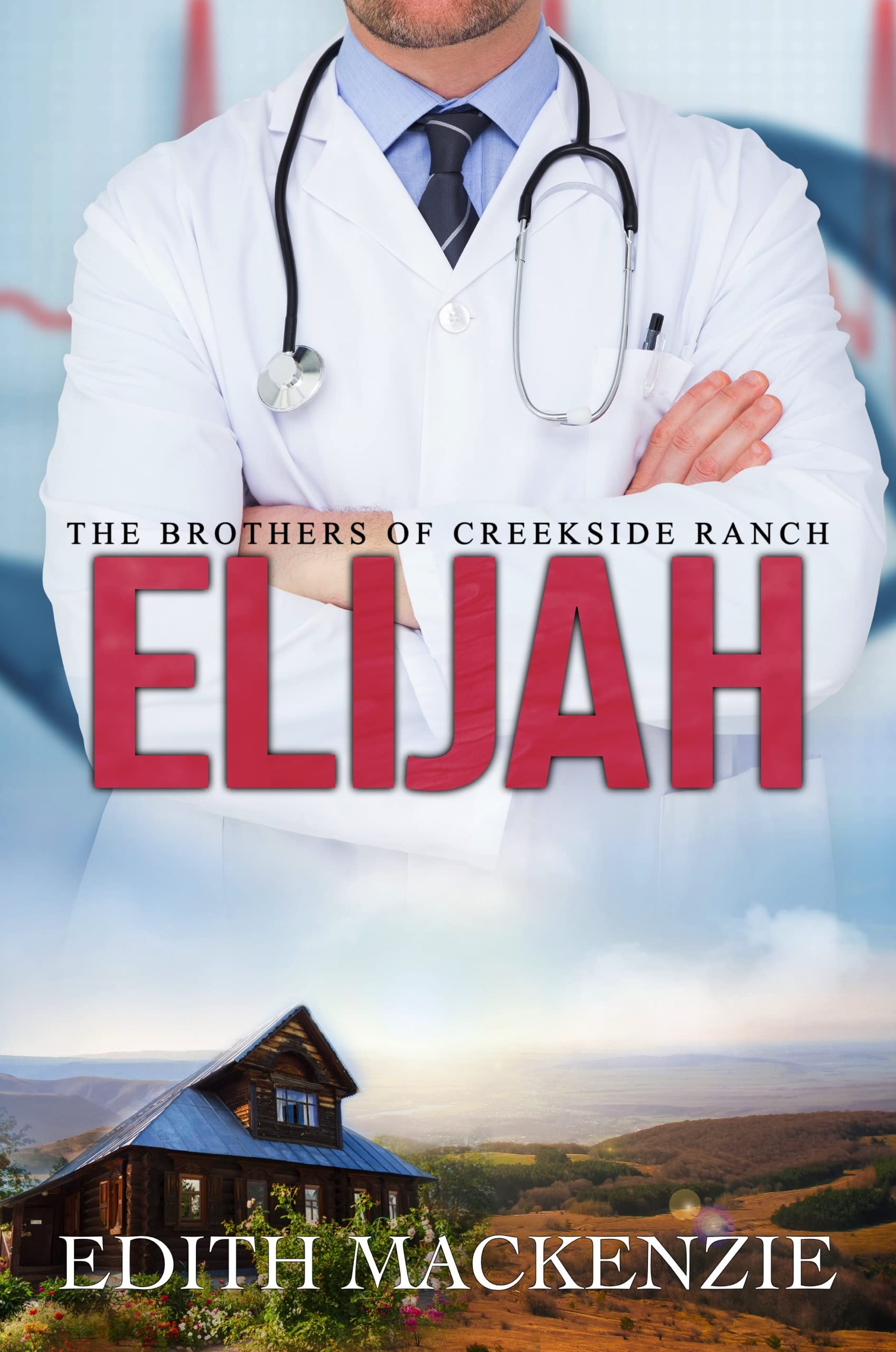 Elijah: A clean and wholesome medical romance by Edith Mackenzie ...