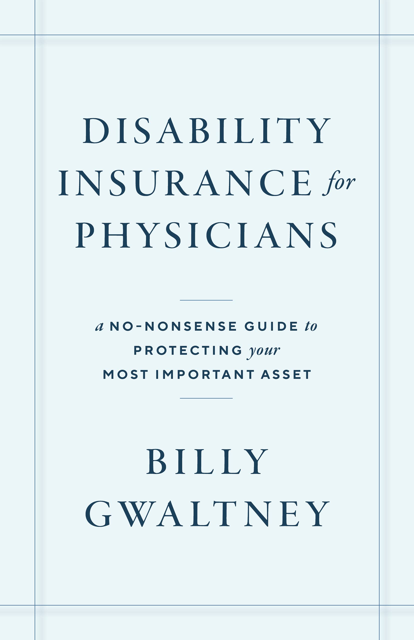 Disability Insurance for Physicians: A No-Nonsense Guide to Protecting ...