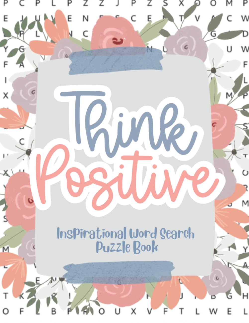 Think Positive Inspirational Word Search Puzzle Book: 100 Motivational ...