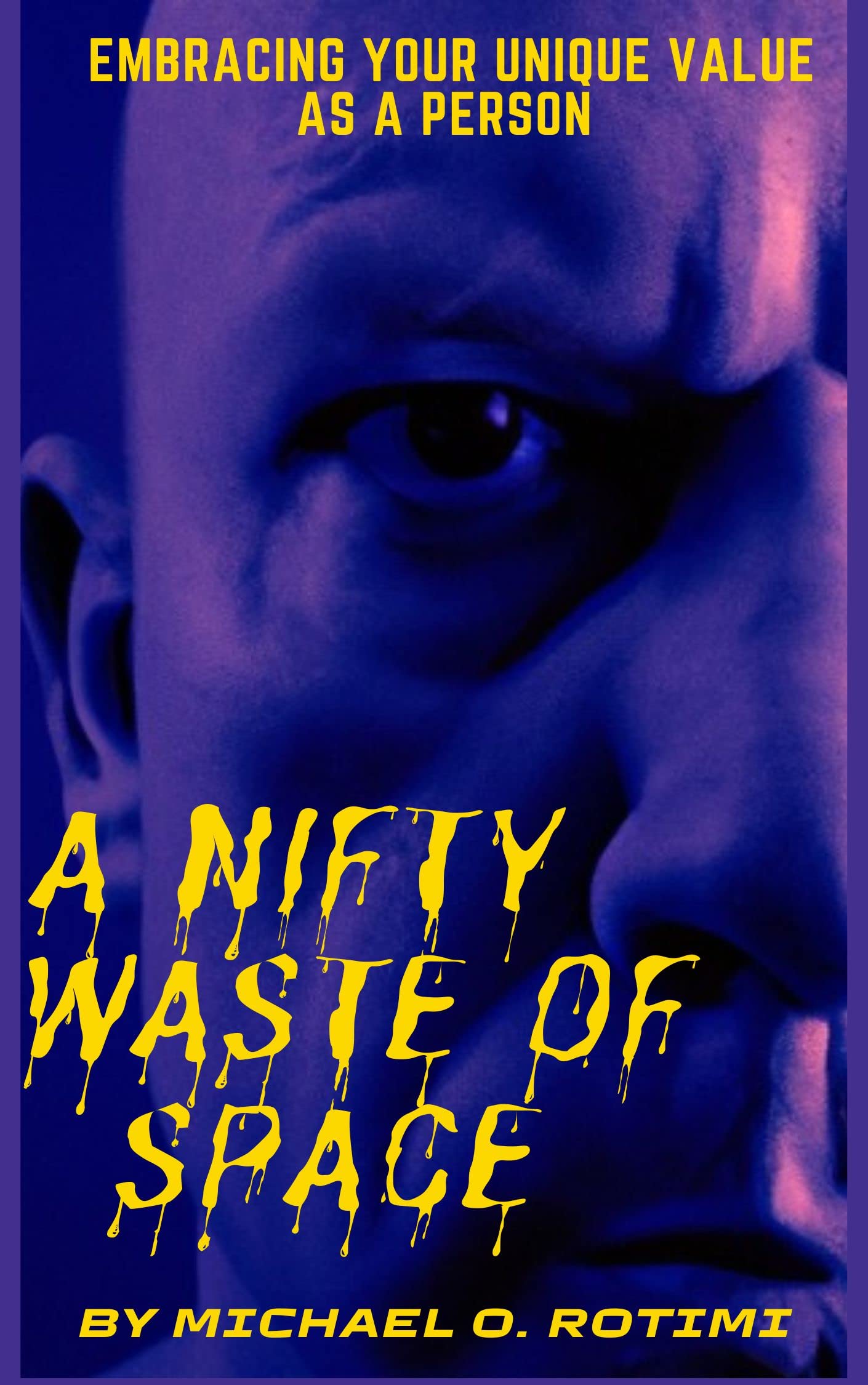 A Nifty Waste of Space: Embracing Your Unique Value as a Person by ...