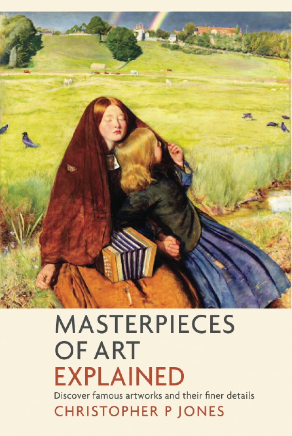 Masterpieces of Art Explained: Discover famous artworks and their finer ...
