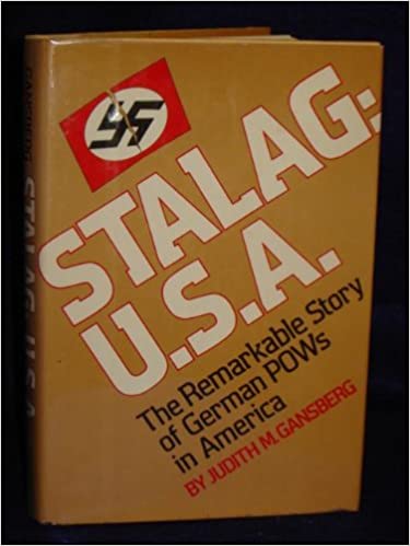 Stalag, U. S. A.: The Remarkable Story Of German POWs In America by ...