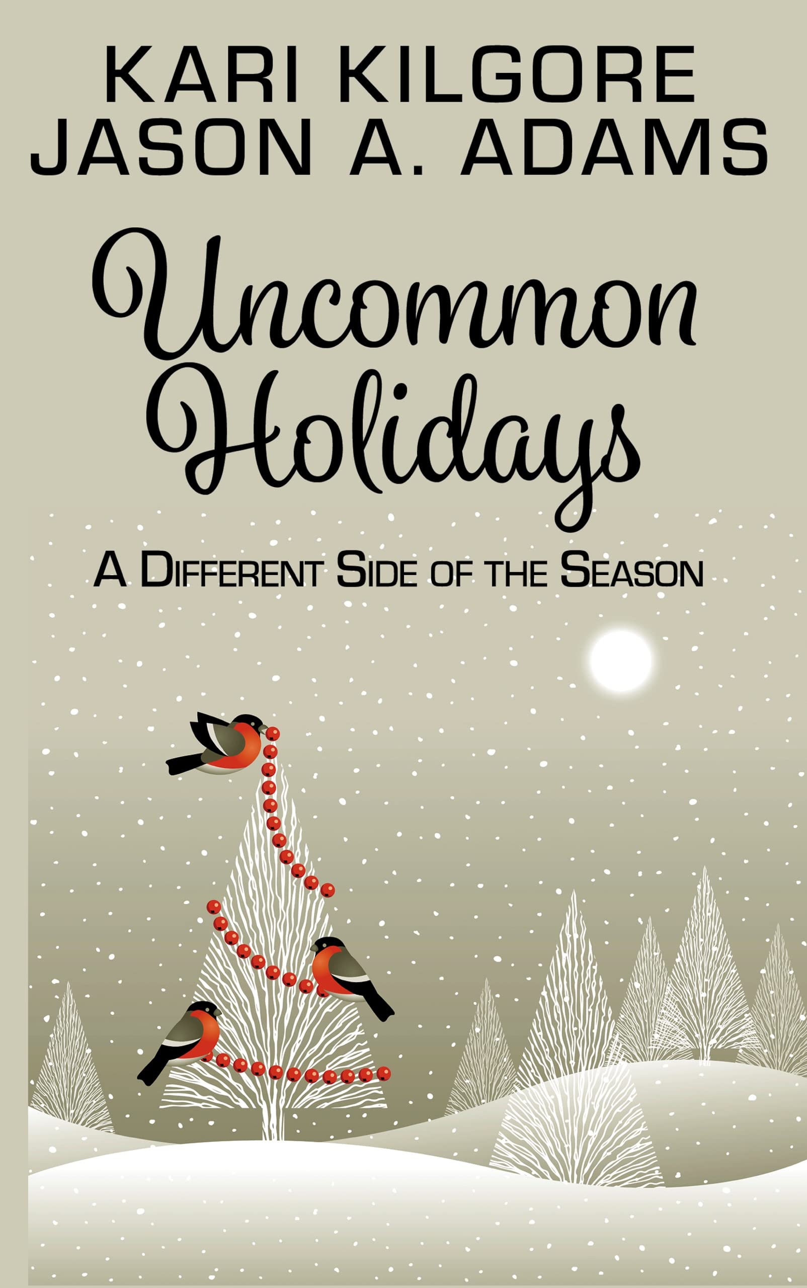 Uncommon Holidays: A Different Side of the Season by Kari Kilgore ...