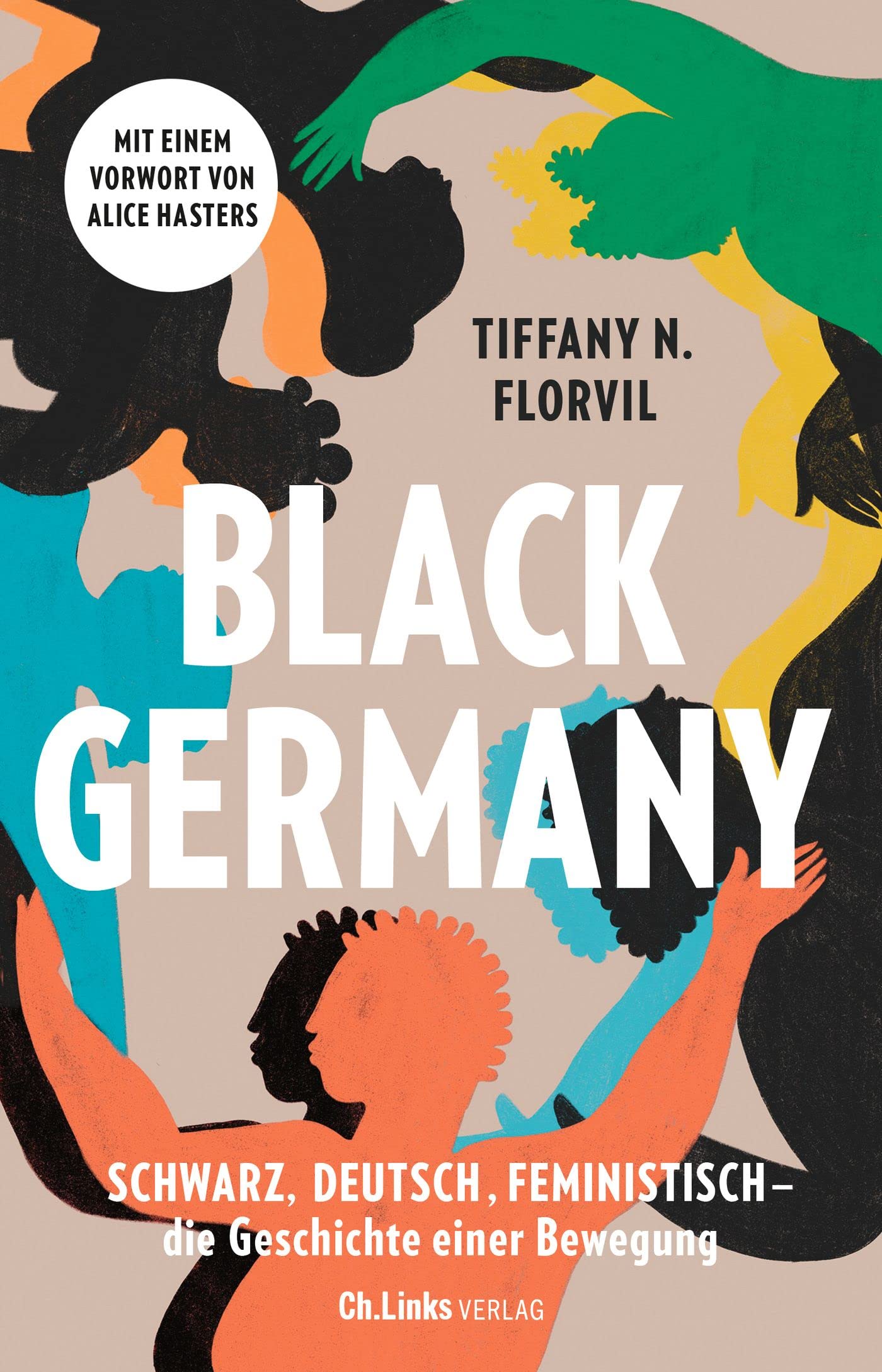 Black Germany: Schwarz, deutsch, feministisch - die Geschichte einer Bewegung by Tiffany Florvil ...