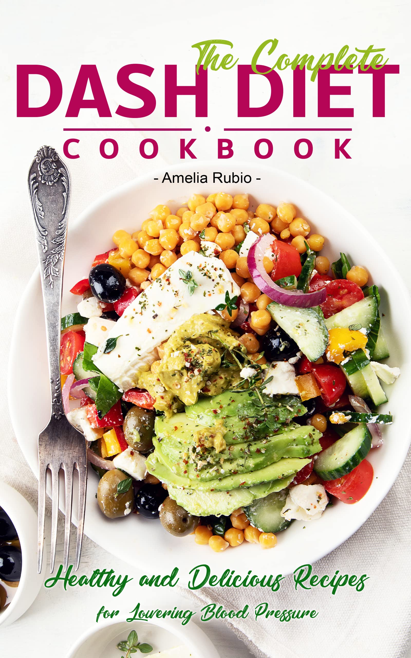 The Complete Dash Diet Cookbook: Healthy and Delicious Recipes for ...