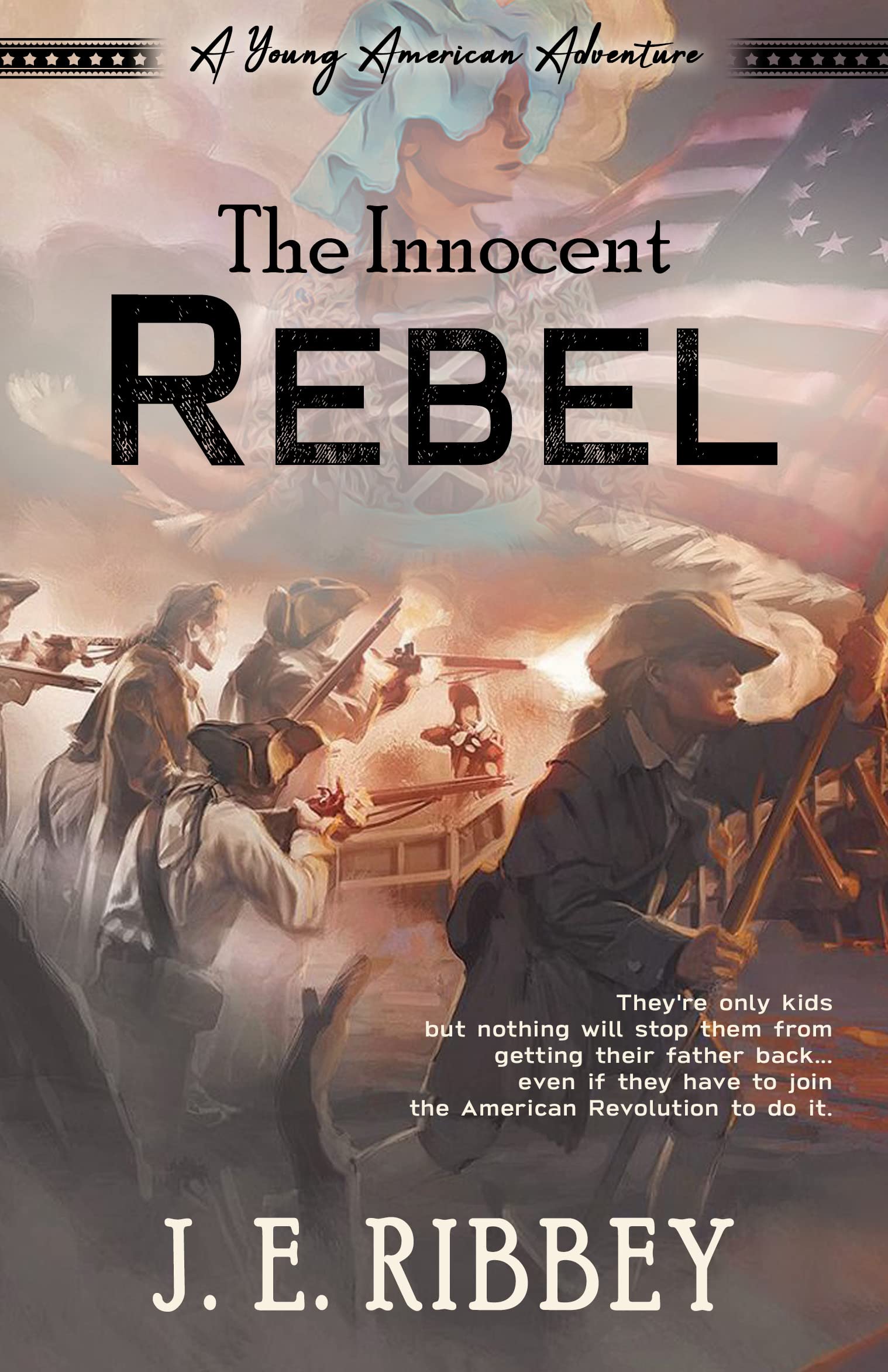 The Innocent Rebel (Young American Adventures #1) by J.E. Ribbey ...
