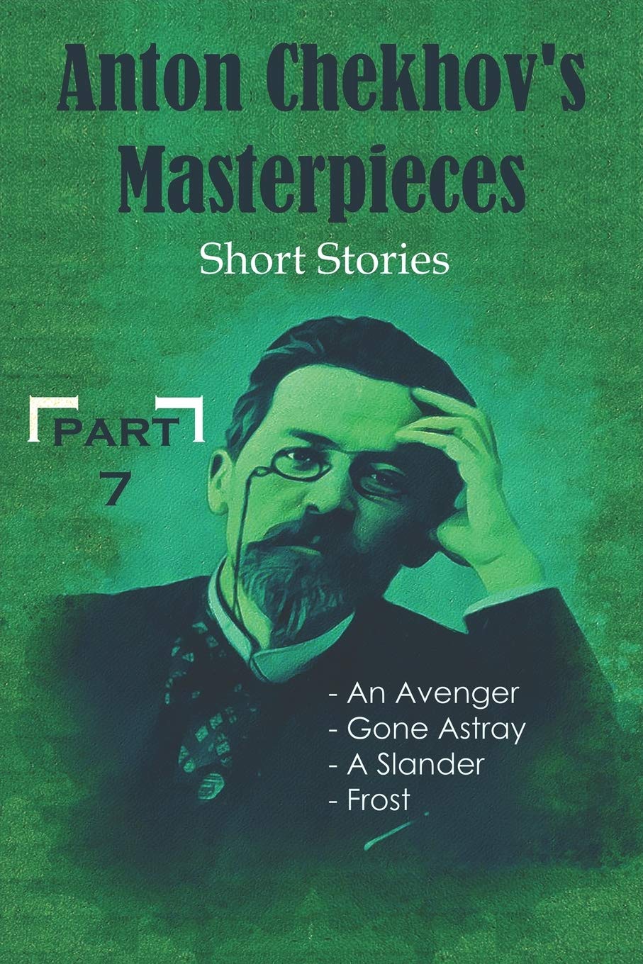 Anton Chekhov's Masterpieces: Short Stories ( An Avenger, Gone Astray ...