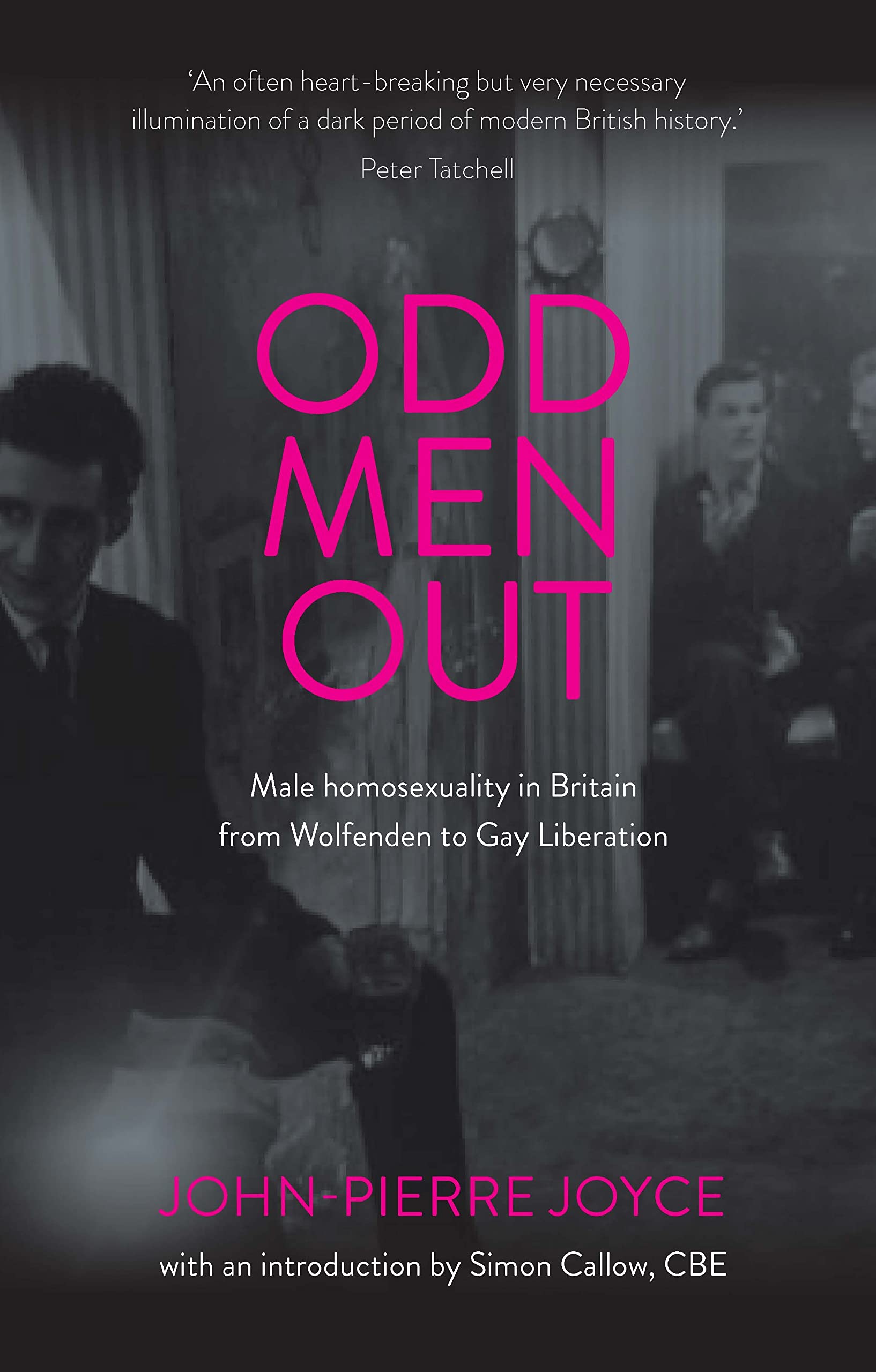 Odd men out: Male homosexuality in Britain from Wolfenden to Gay ...