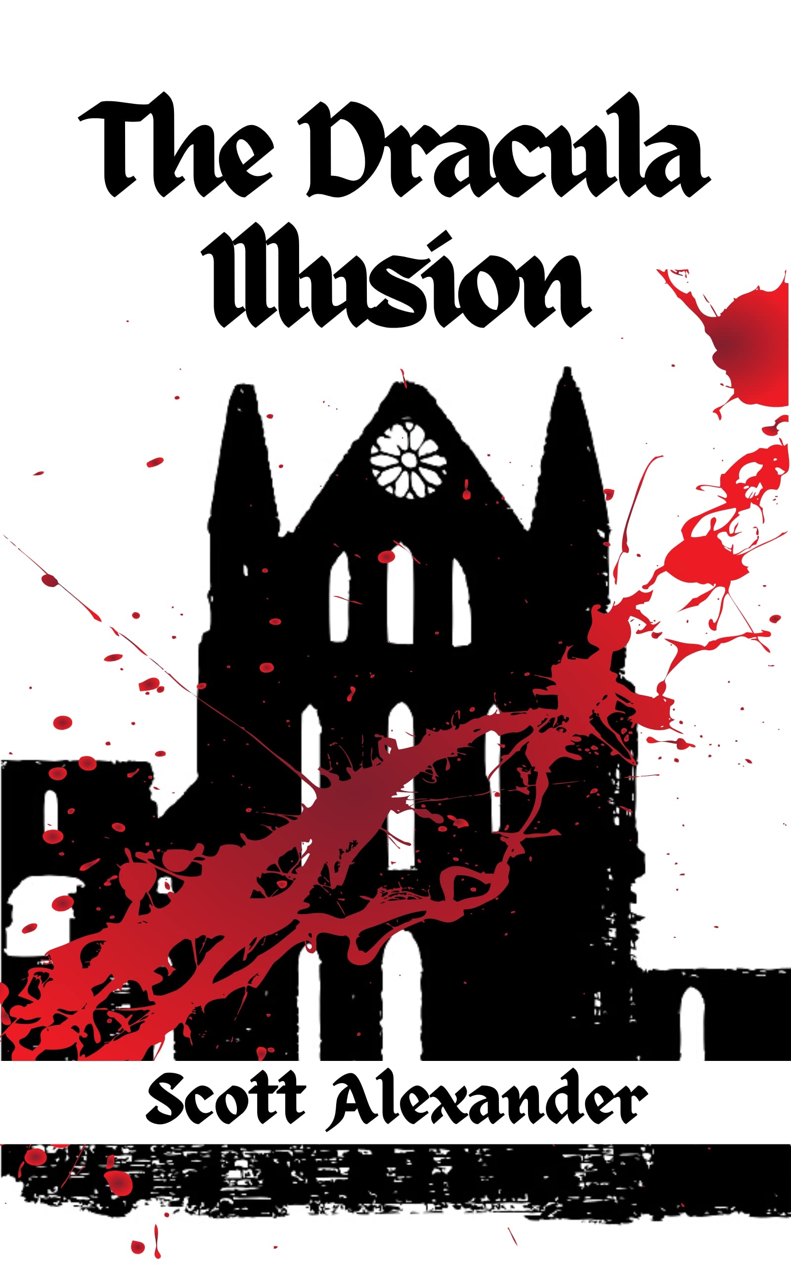 The Dracula Illusion: A Gory, Gothic, Vampire Novel by Scott Alexander ...