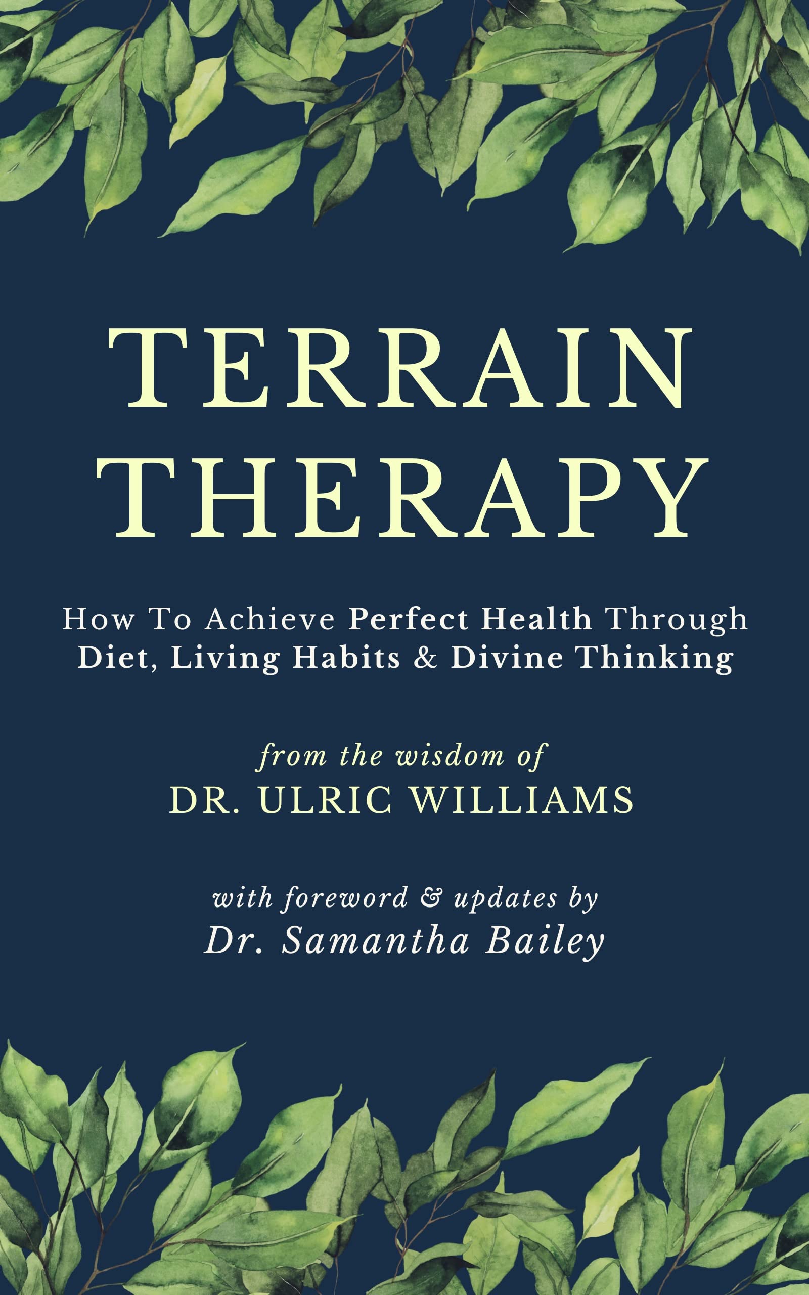Terrain Therapy: How To Achieve Perfect Health Through Diet, Living ...