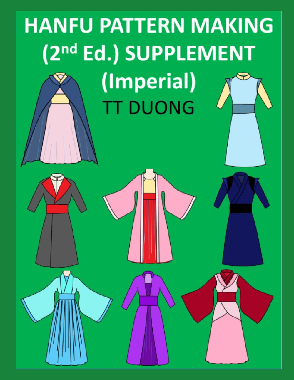 Hanfu Pattern Making (2nd Ed.) Supplement (Imperial) by Tt Duong ...